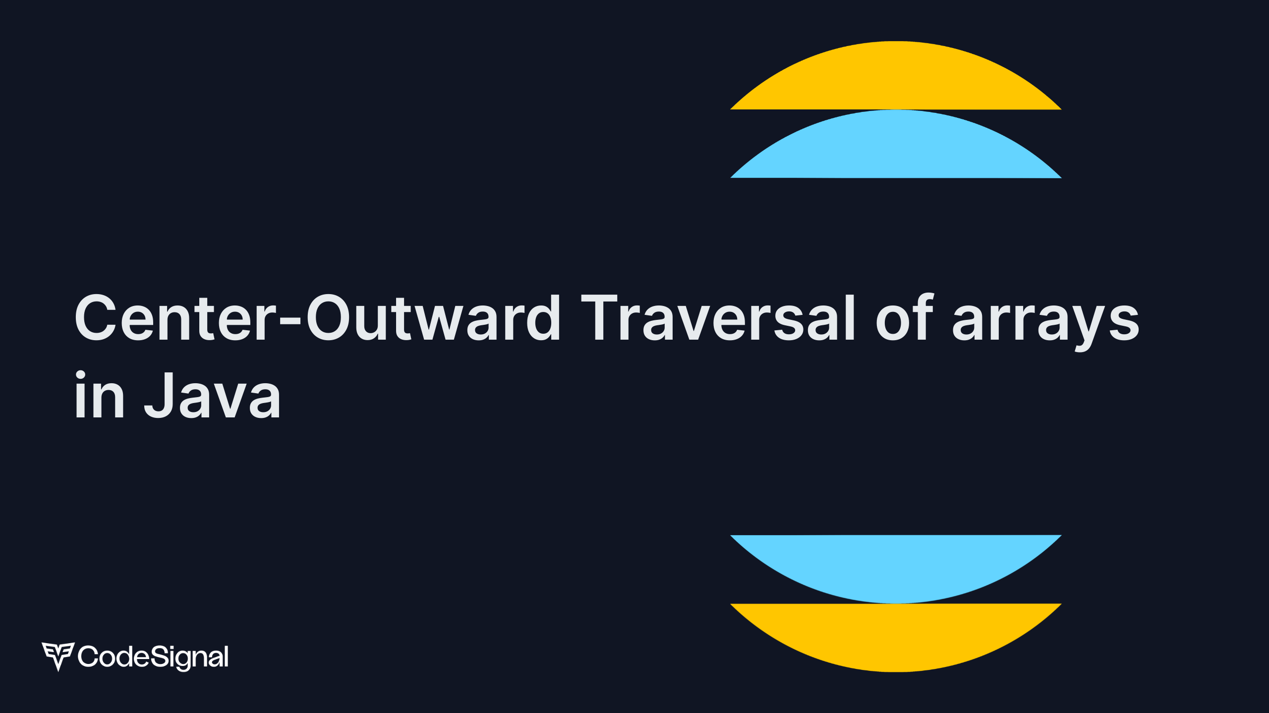 Center-Outward Traversal of arrays in Java | CodeSignal Learn