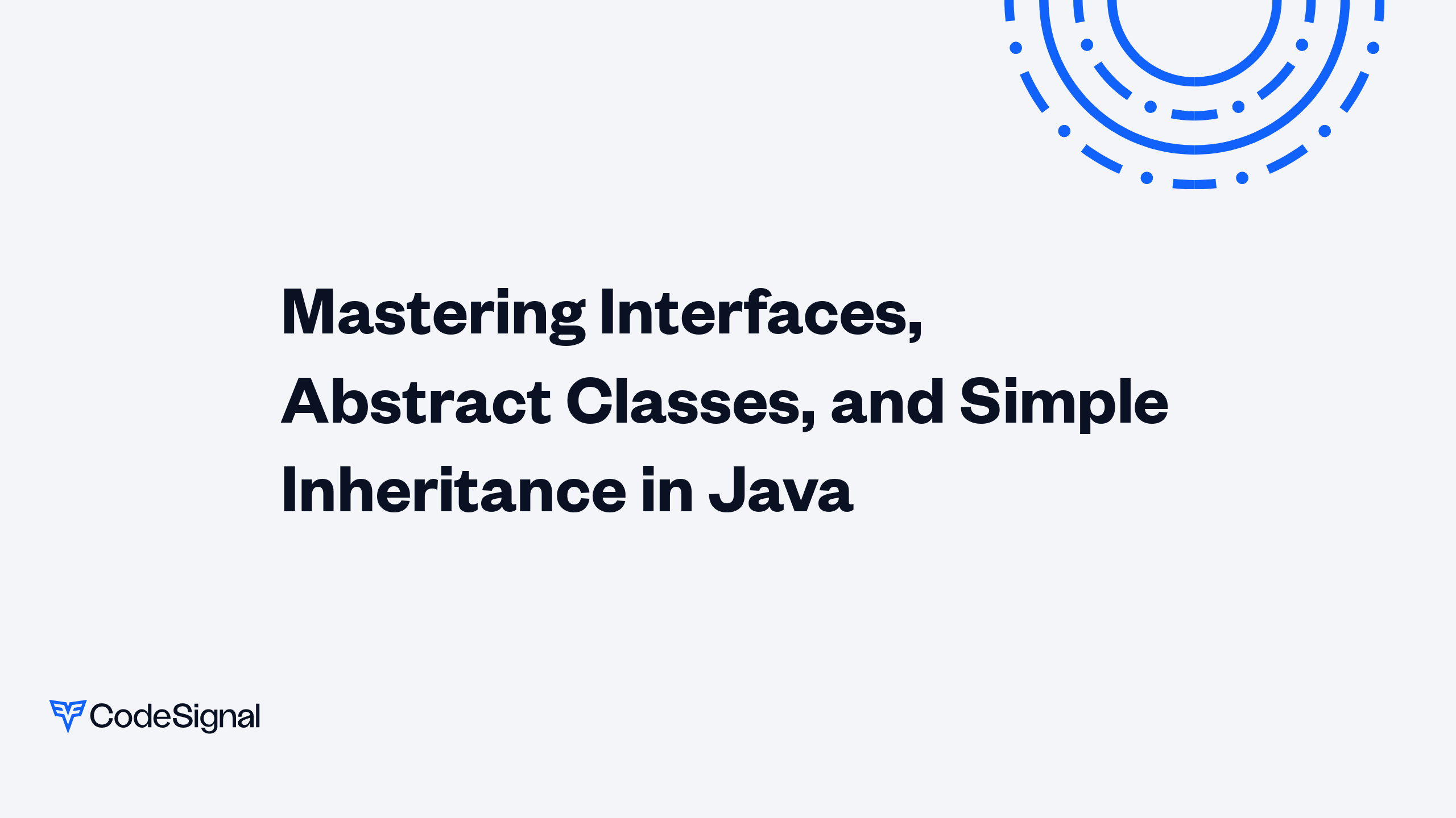 Mastering Interfaces, Abstract Classes, and Simple Inheritance in Java | CodeSignal Learn