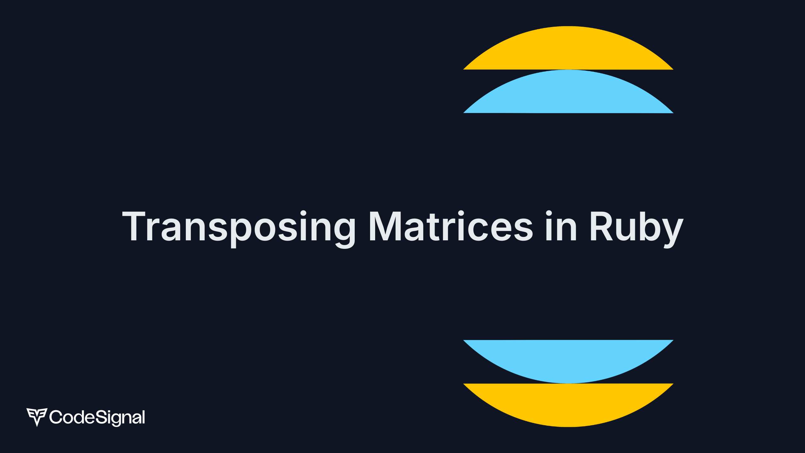 Transposing Matrices in Ruby | CodeSignal Learn