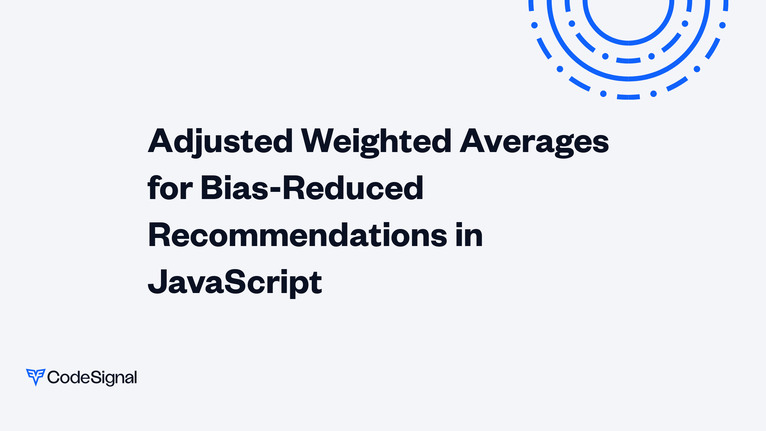 Adjusted Weighted Averages for Bias-Reduced Recommendations in JavaScript | CodeSignal Learn