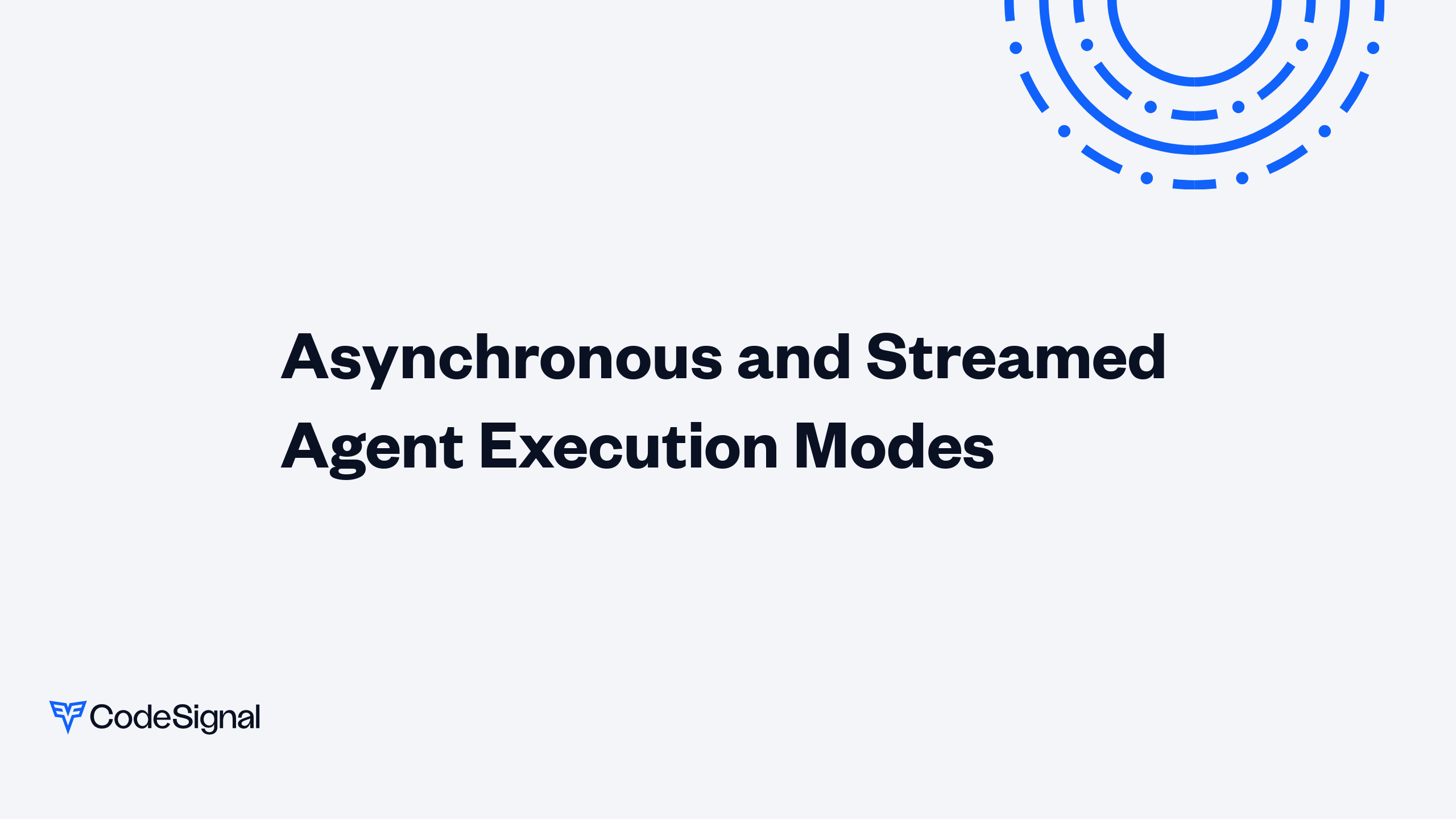 Asynchronous and Streamed Agent Execution Modes | CodeSignal Learn