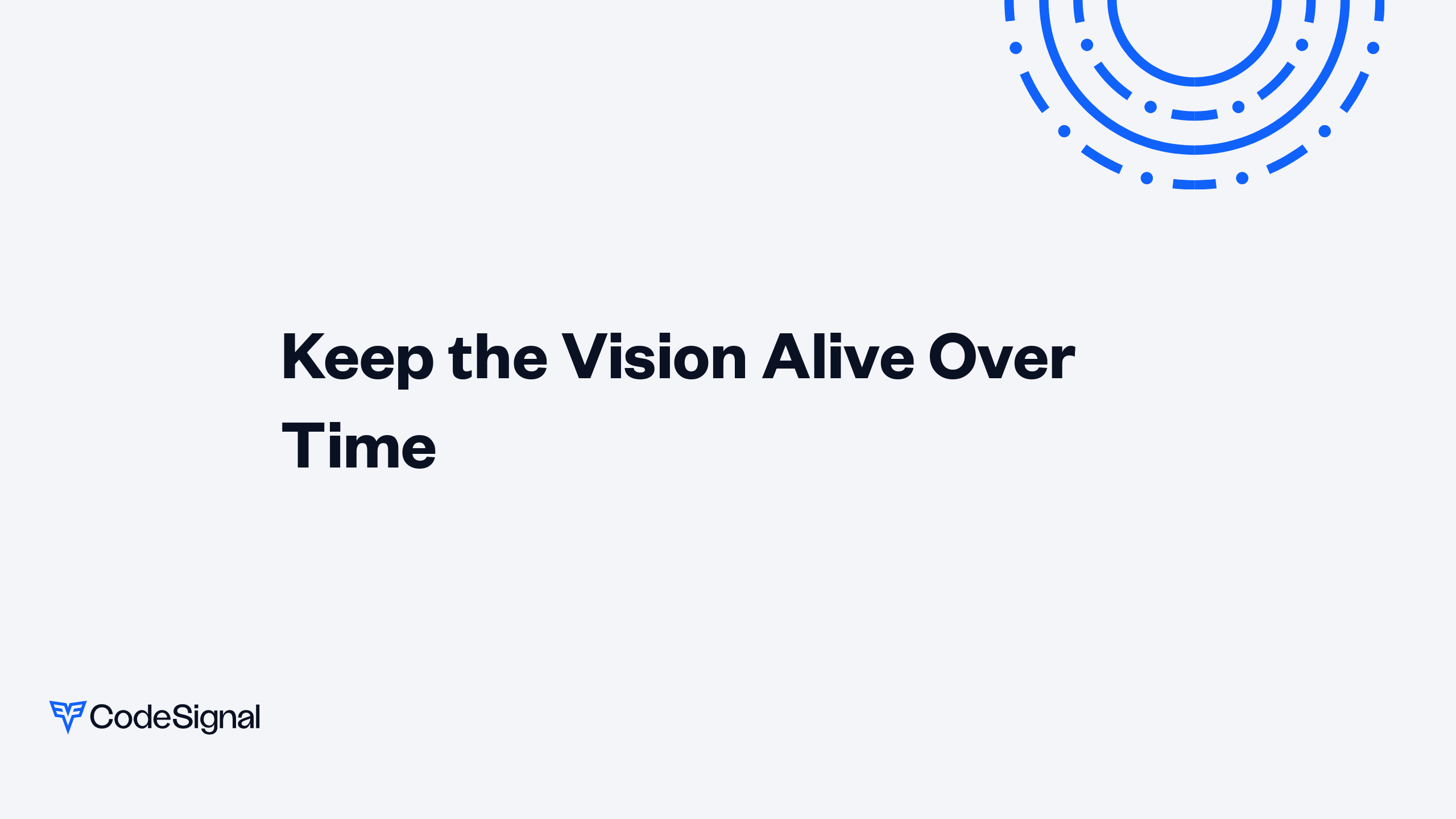 Keep the Vision Alive Over Time | CodeSignal Learn