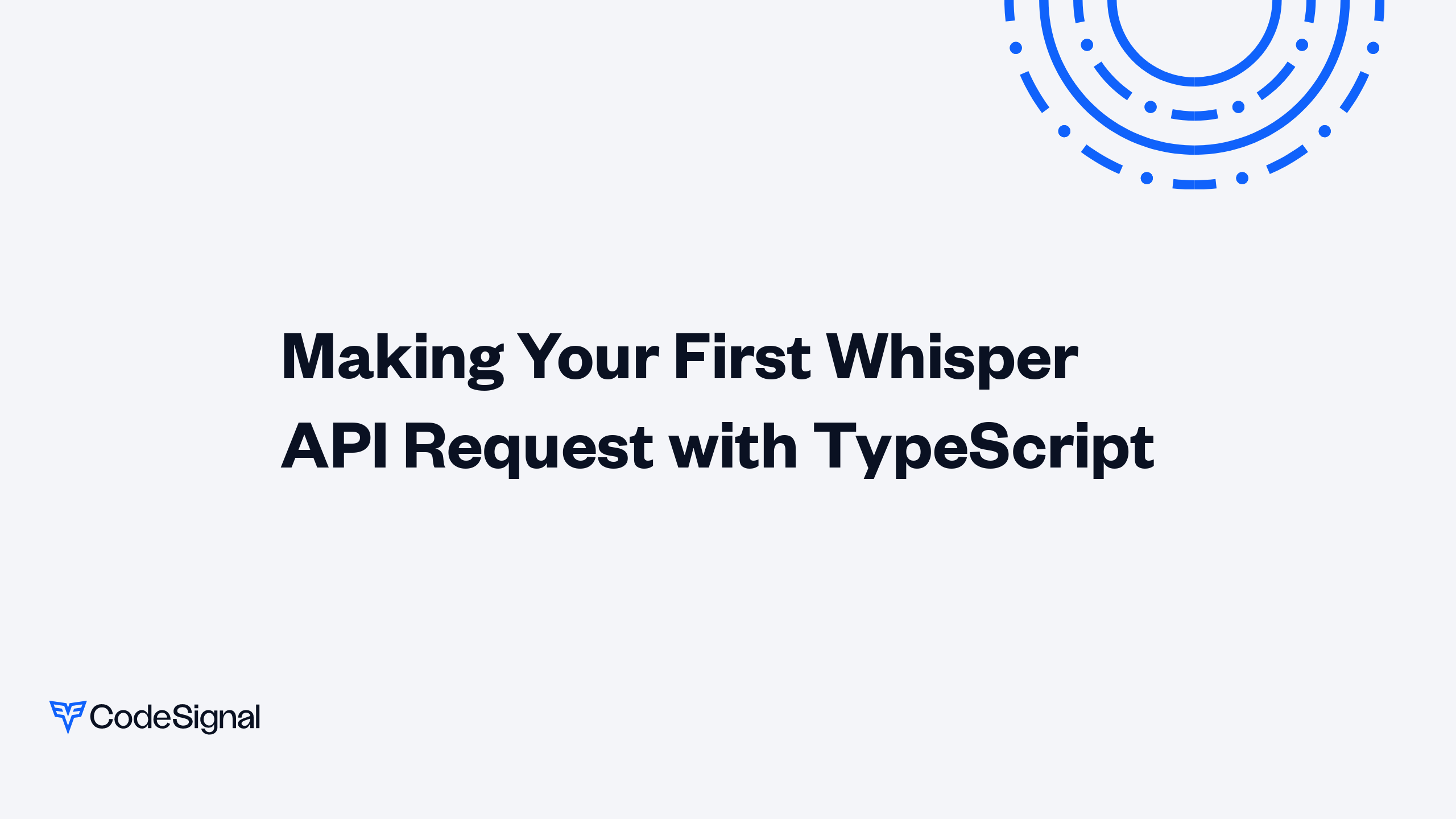 Making Your First Whisper API Request with TypeScript | CodeSignal Learn