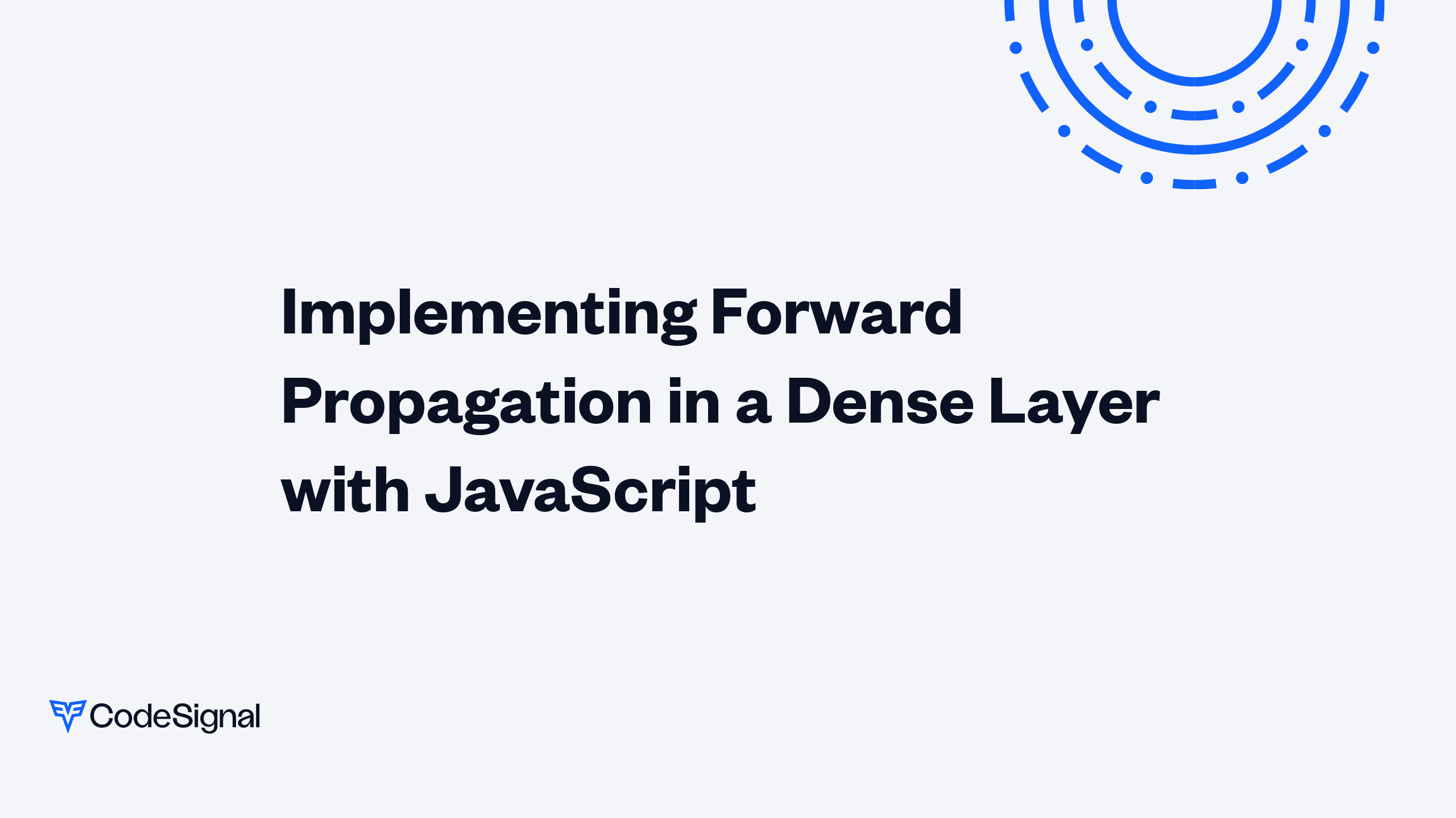 Implementing Forward Propagation in a Dense Layer with JavaScript | CodeSignal Learn