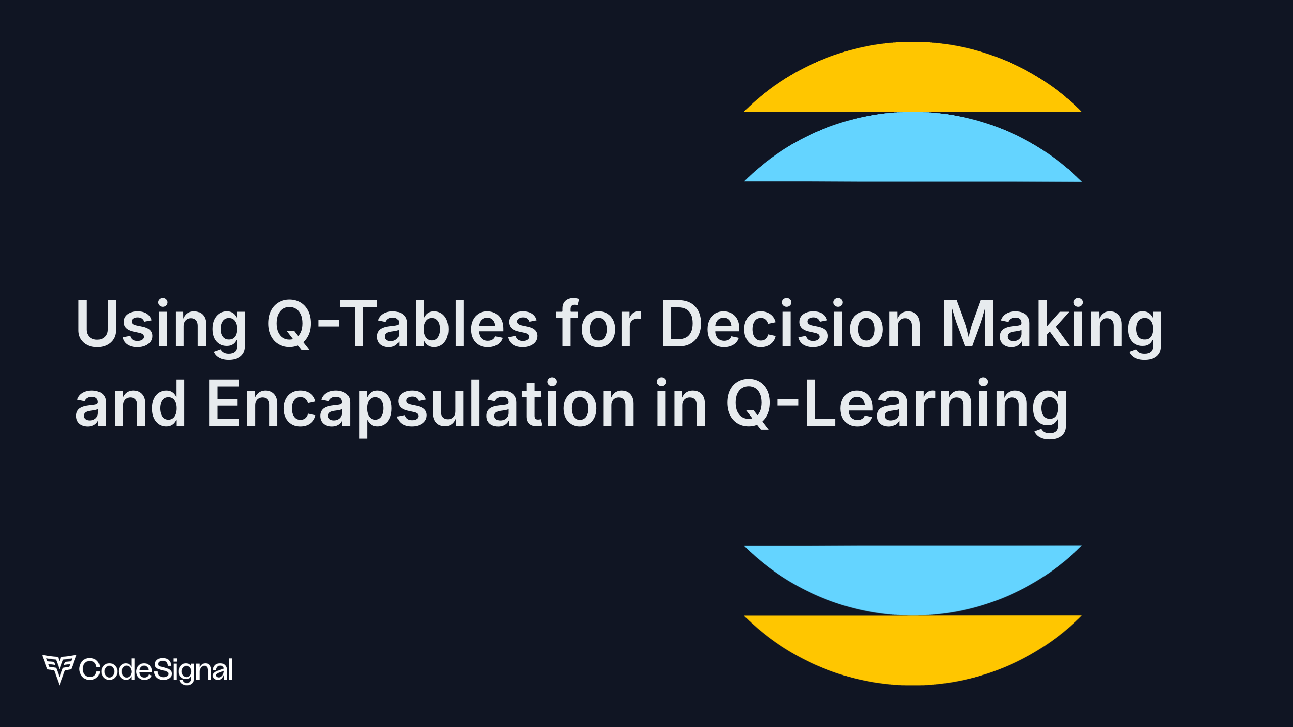 Using Q-Tables for Decision Making and Encapsulation in Q-Learning | CodeSignal Learn