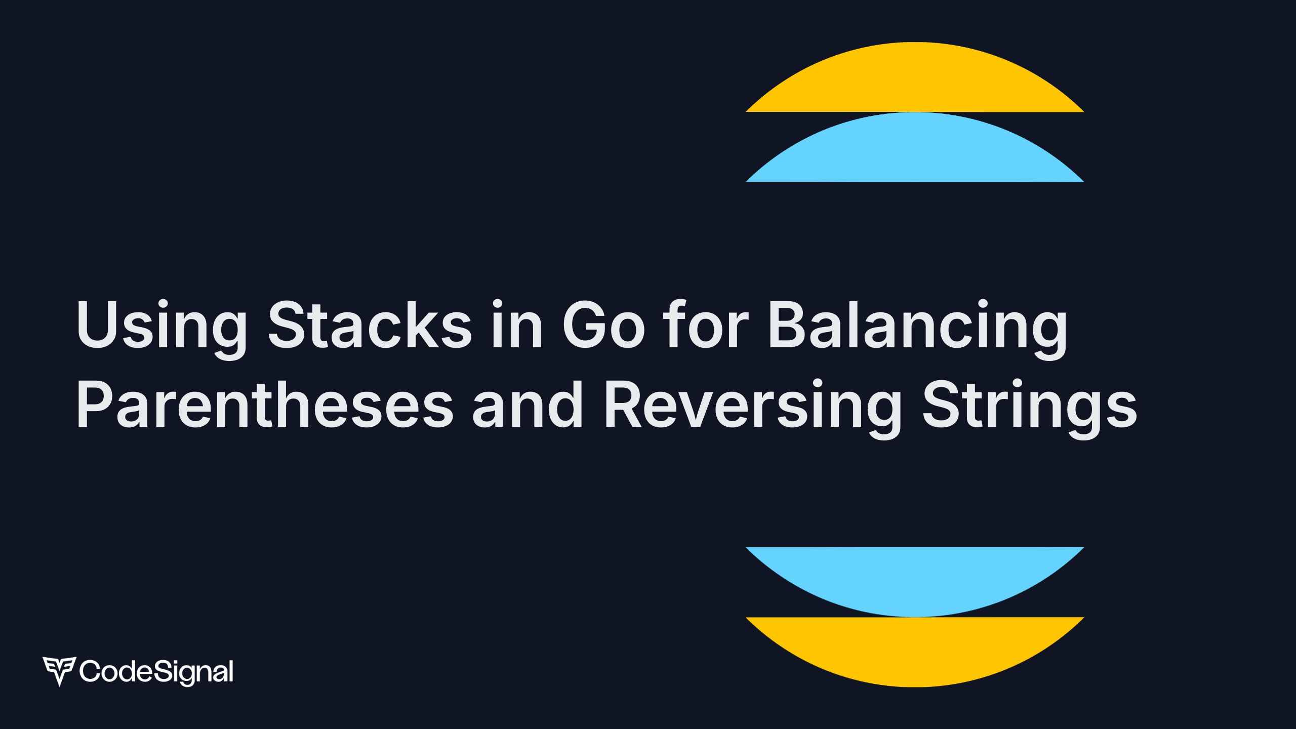 Using Stacks in Go for Balancing Parentheses and Reversing Strings | CodeSignal Learn