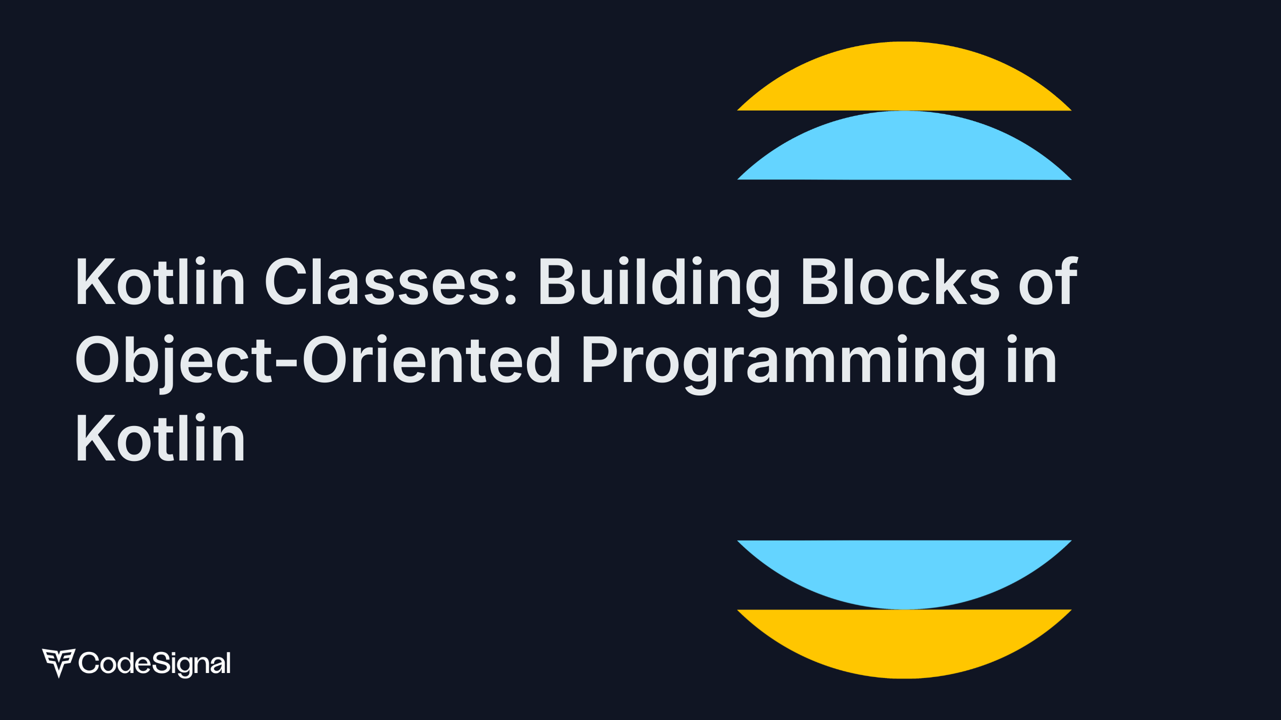 Revisiting the Building Blocks: Kotlin Classes and Object-Oriented Essentials | CodeSignal Learn