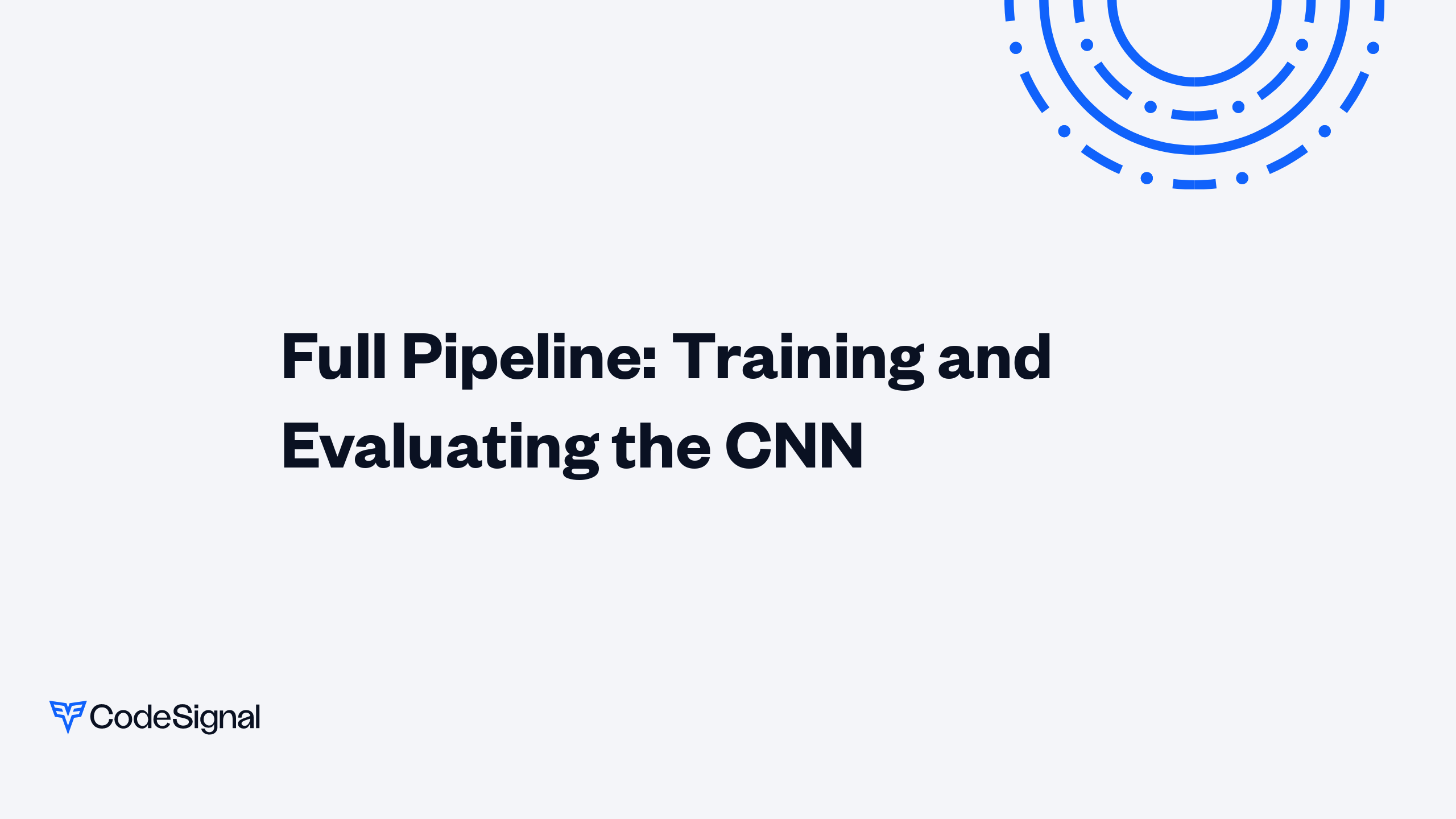 Full Pipeline: Training and Evaluating the CNN | CodeSignal Learn