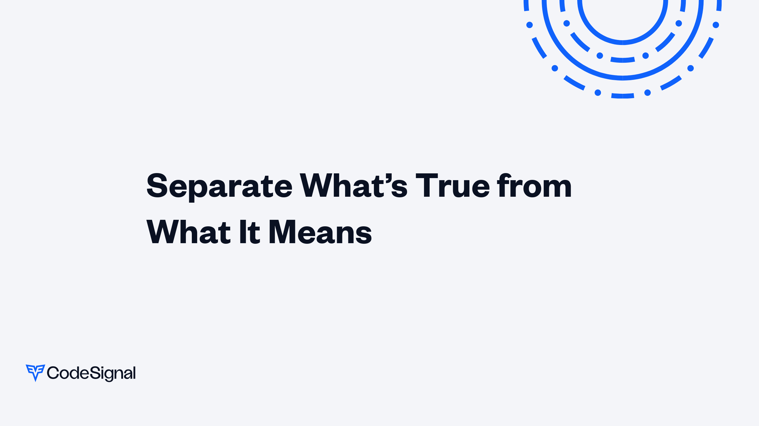 Separate What's True from What It Means | CodeSignal Learn