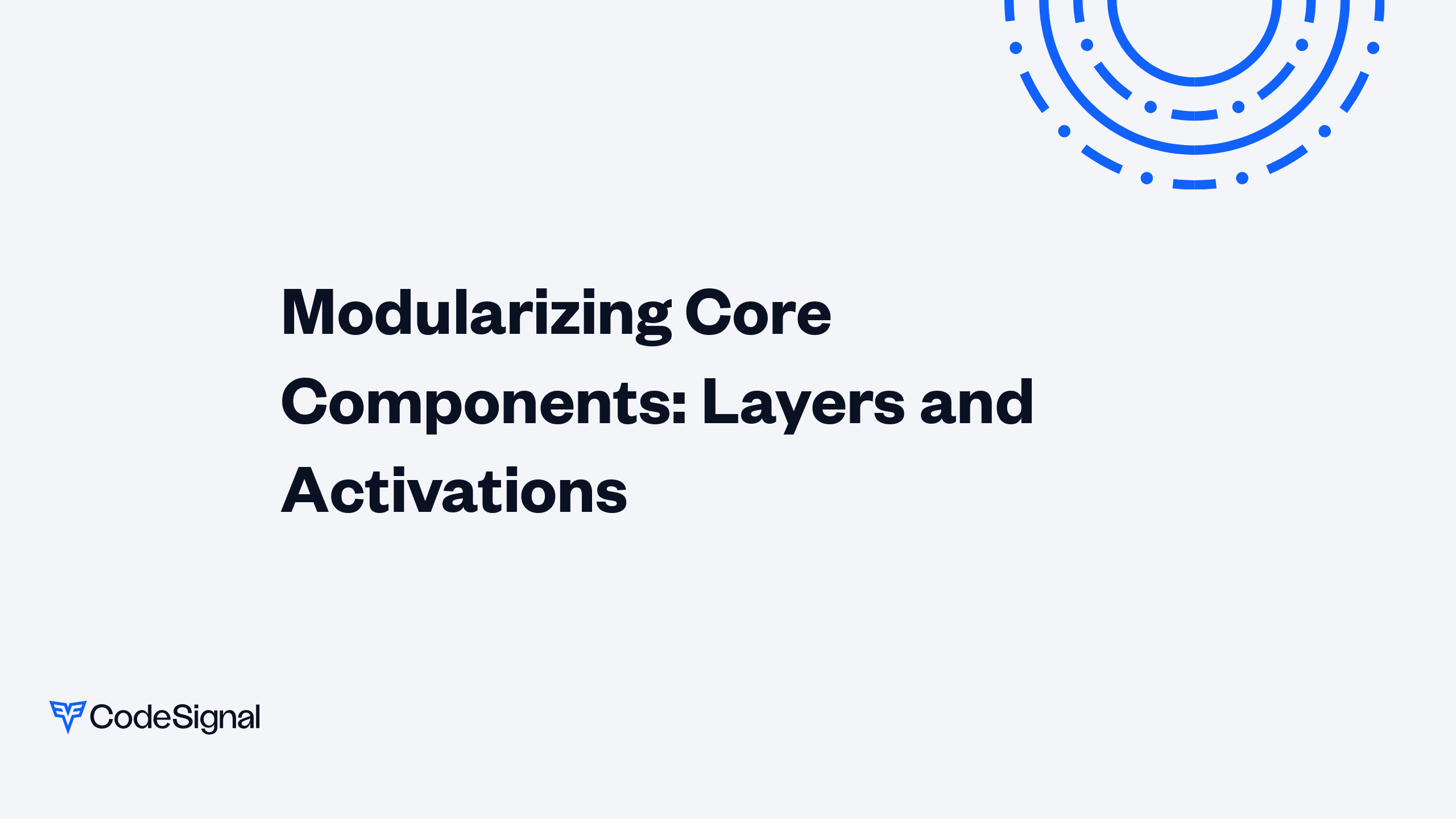Modularizing Core Components: Layers and Activations | CodeSignal Learn