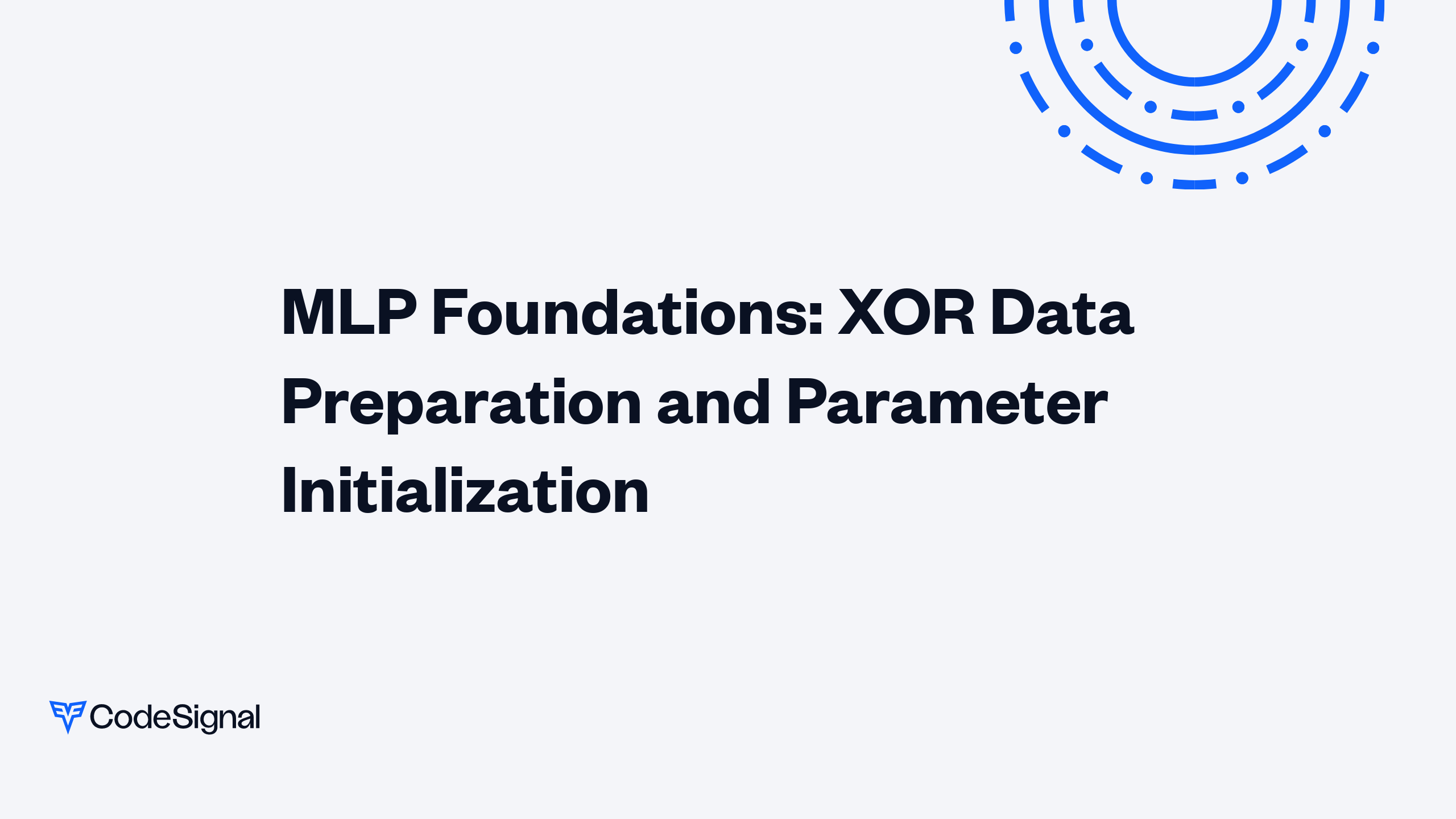 MLP Foundations: XOR Data Preparation and Parameter Initialization | CodeSignal Learn