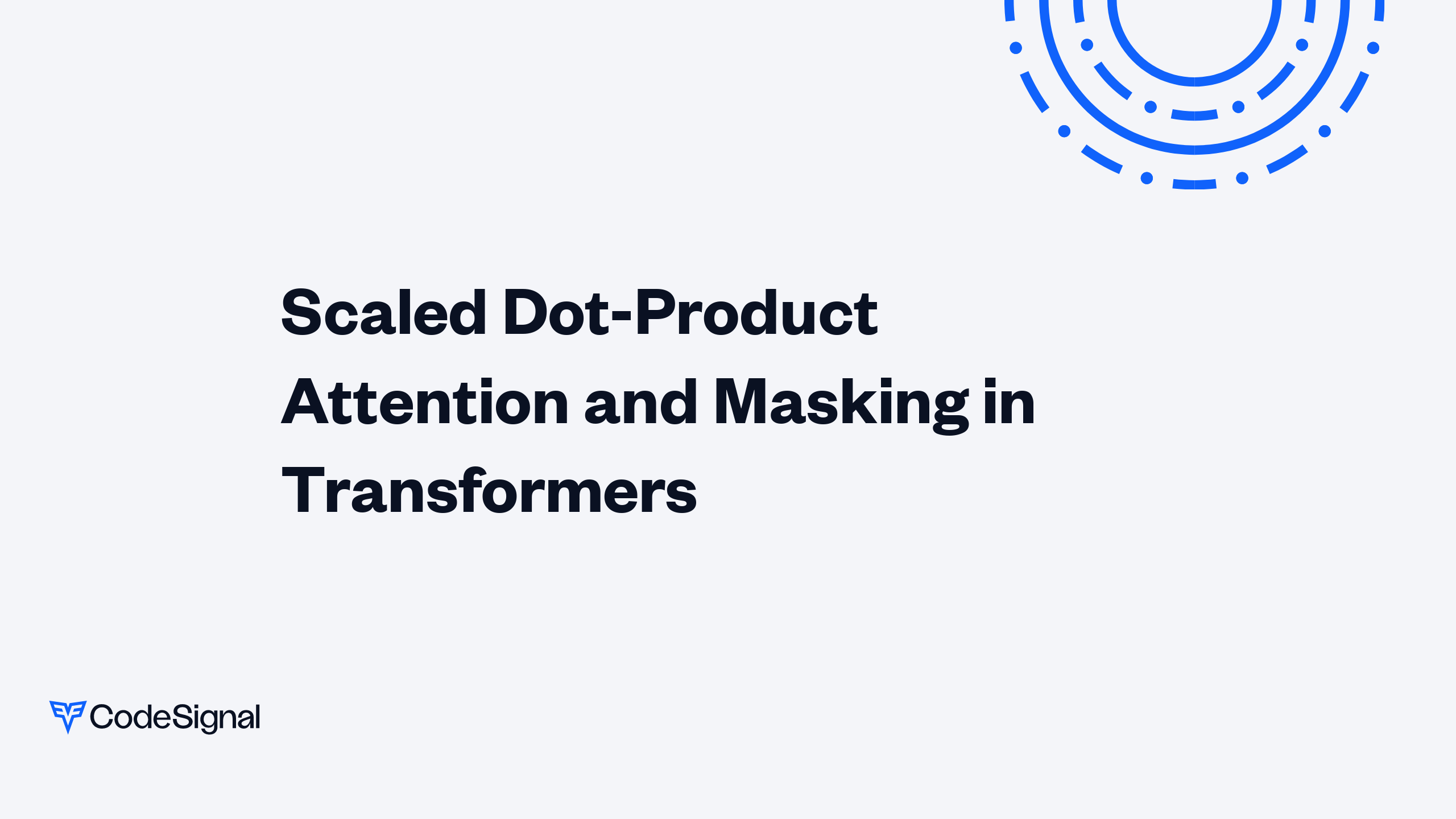 Scaled Dot-Product Attention and Masking in Transformers | CodeSignal Learn