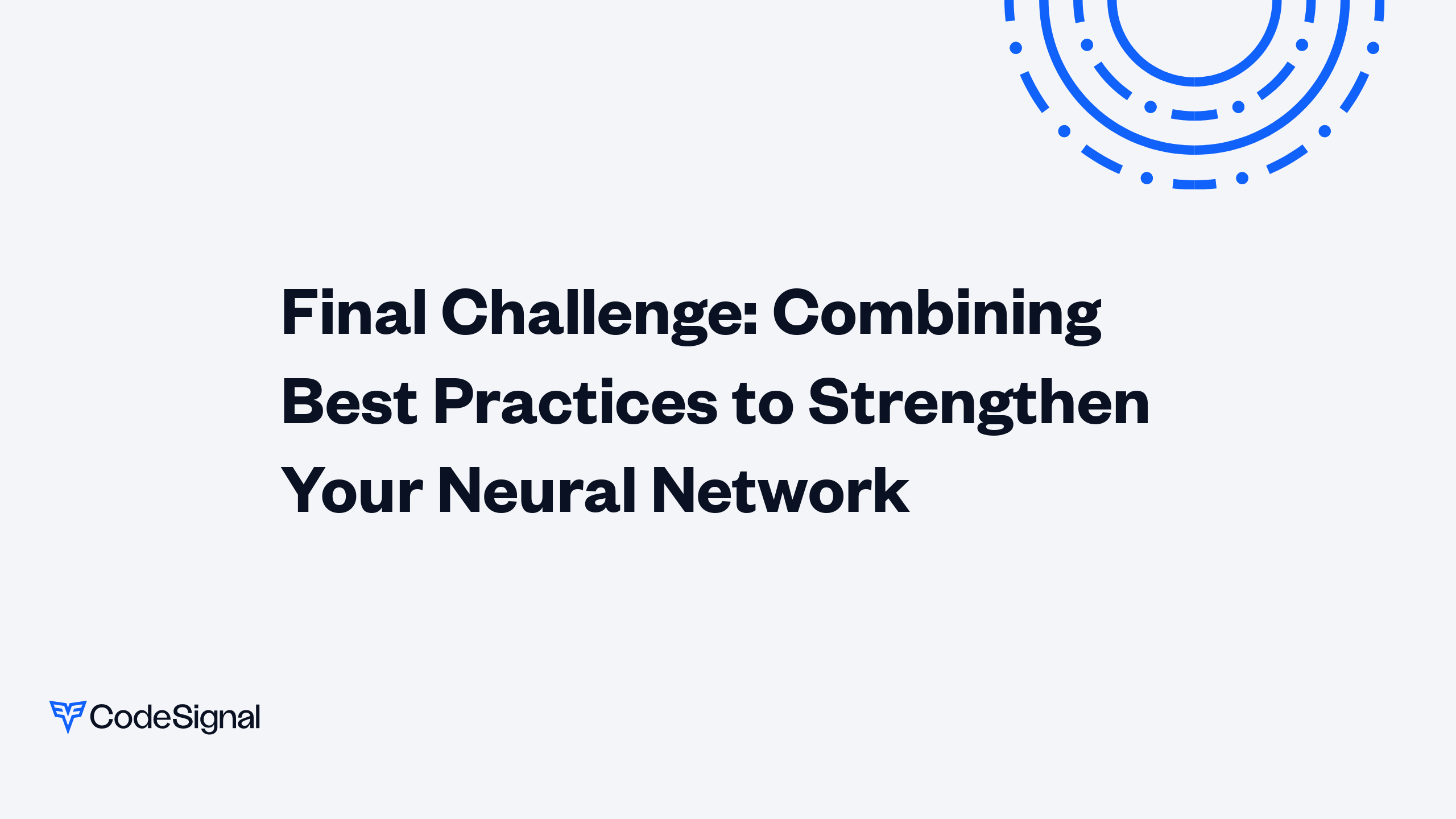 Final Challenge: Combining Best Practices to Strengthen Your Neural Network | CodeSignal Learn