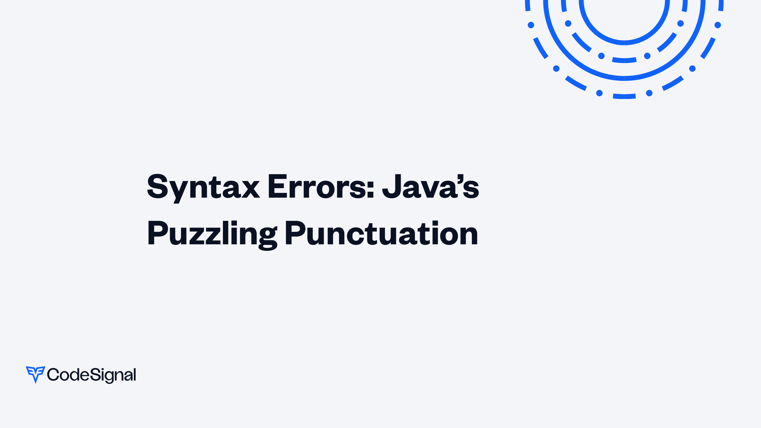 Syntax Errors: Java's Puzzling Punctuation | CodeSignal Learn