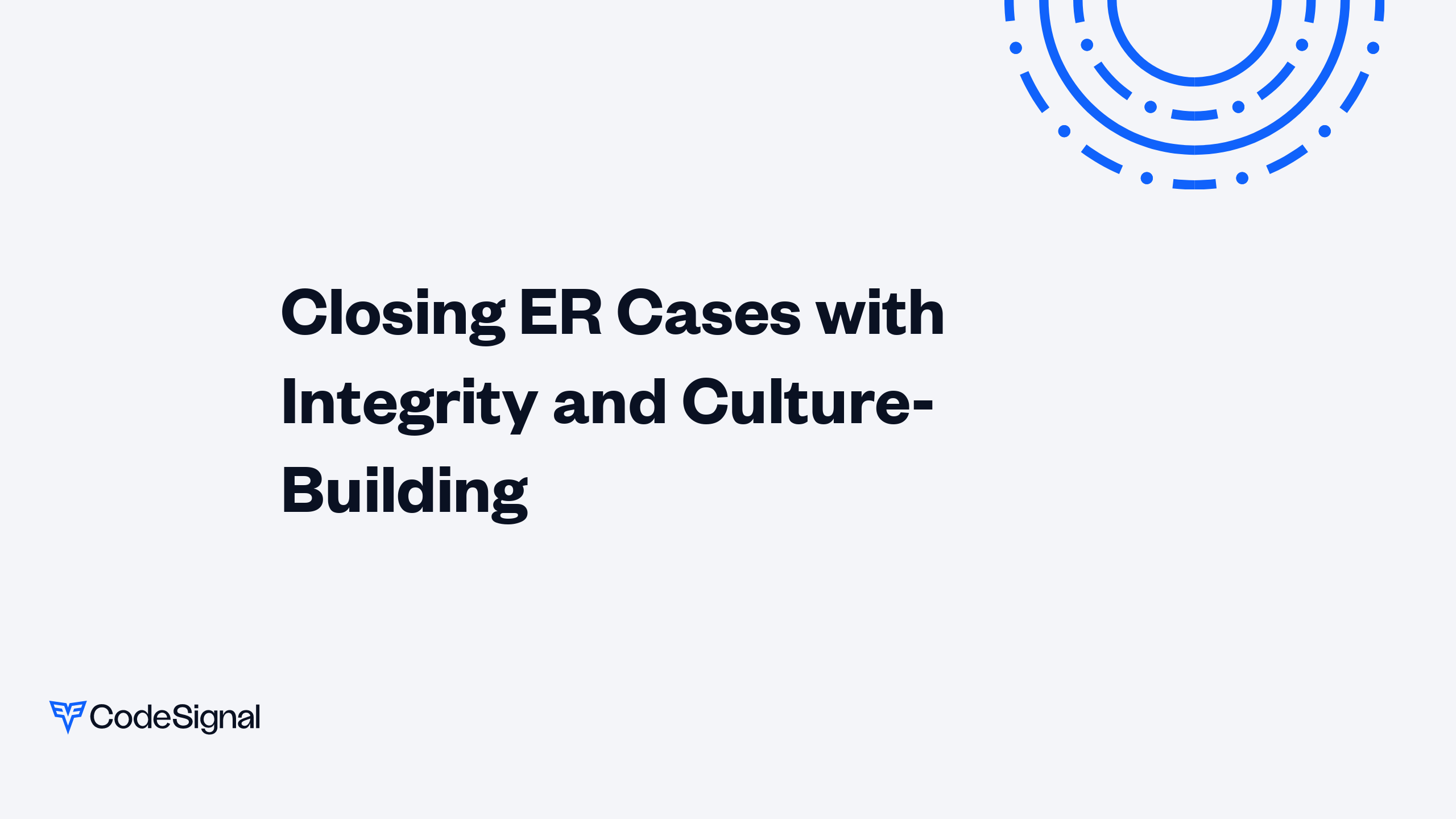 Closing ER Cases with Integrity and Culture-Building | CodeSignal Learn