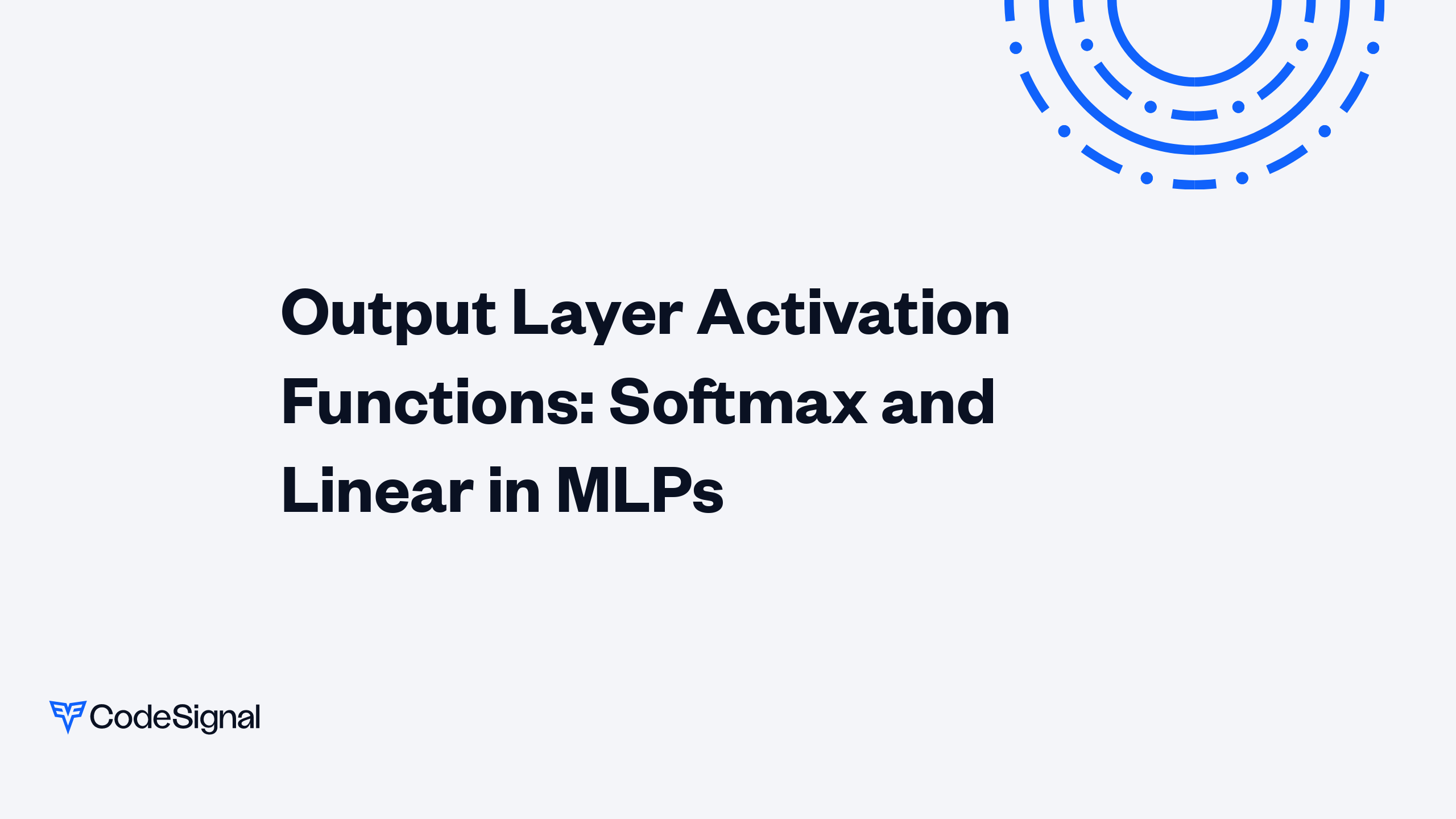 Output Layer Activation Functions: Softmax and Linear in MLPs | CodeSignal Learn