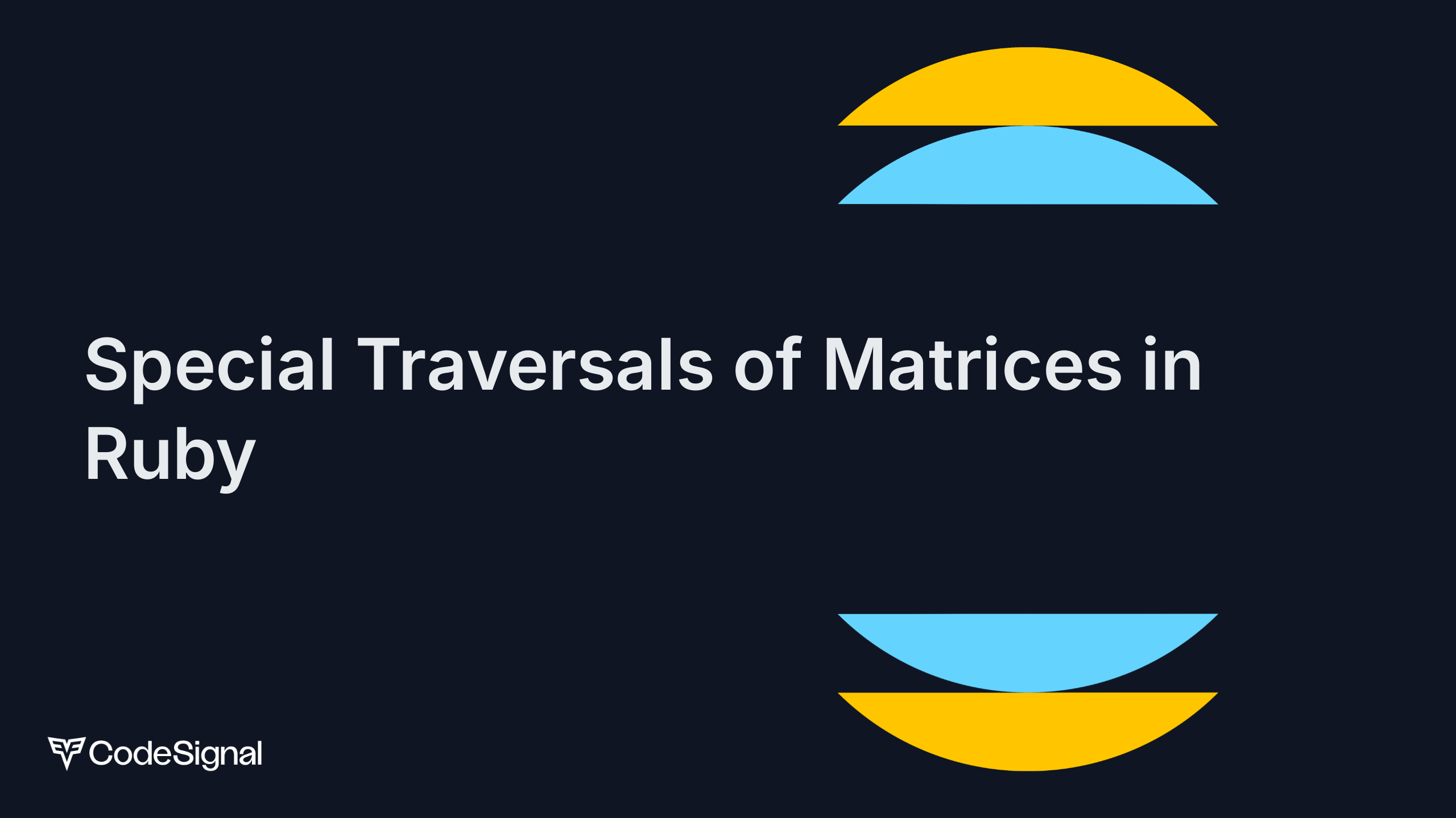 Special Traversals of Matrices in Ruby | CodeSignal Learn