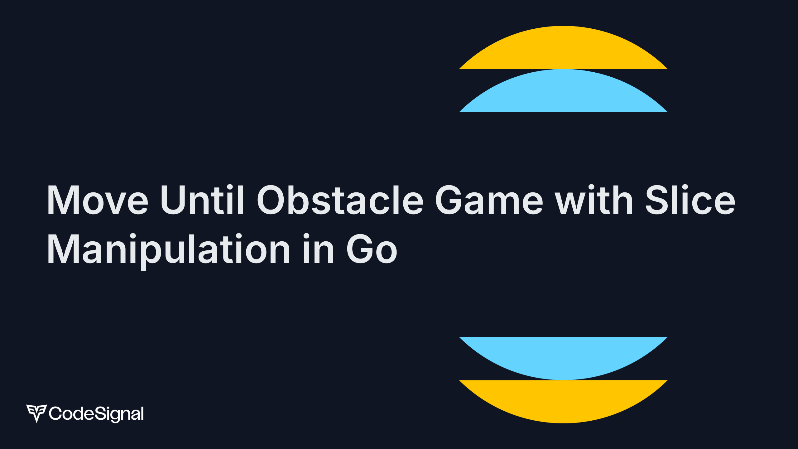 Move Until Obstacle Game with Slice Manipulation in Go | CodeSignal Learn