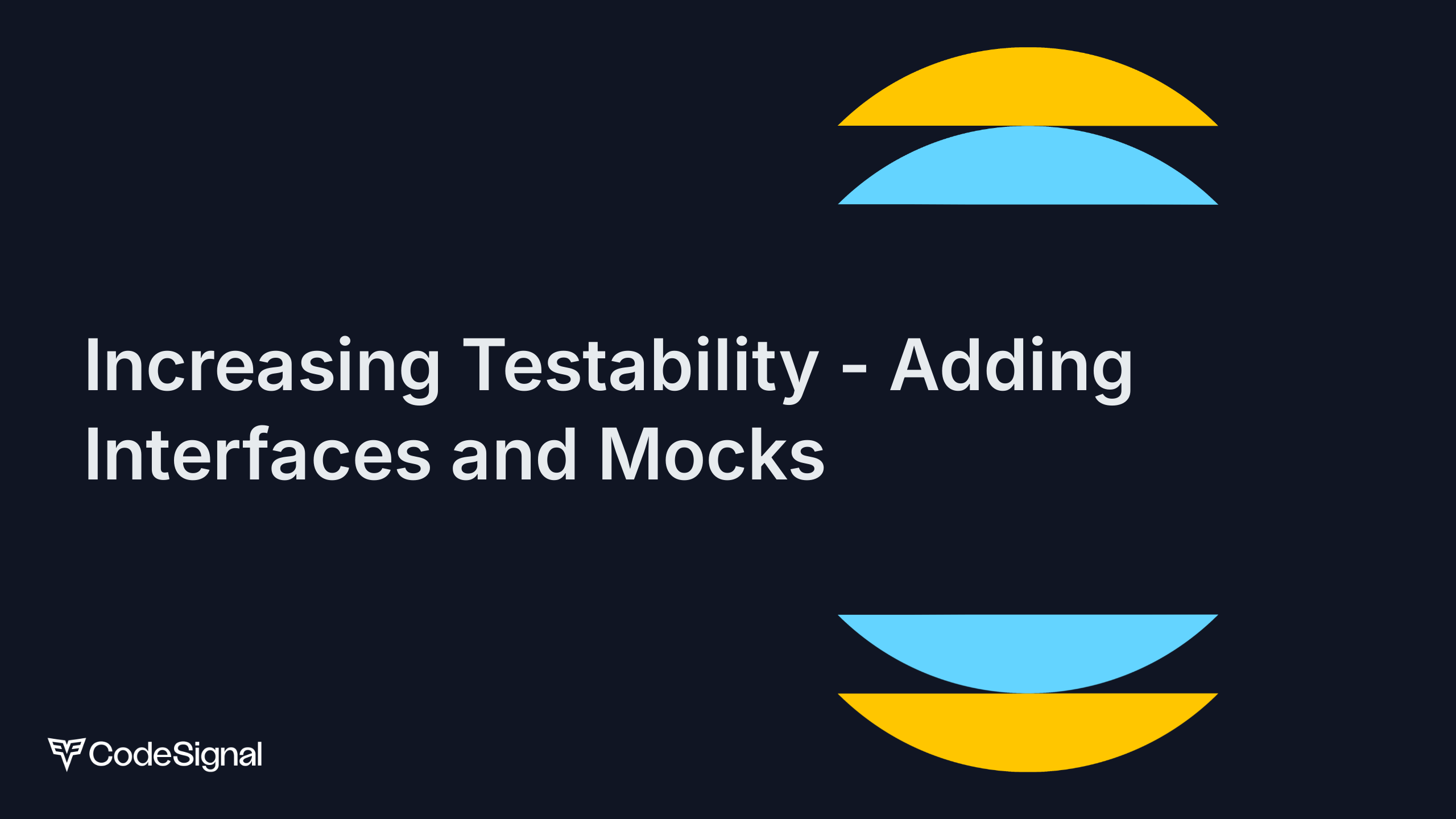 Increasing Testability - Adding Interfaces and Mocks | CodeSignal Learn