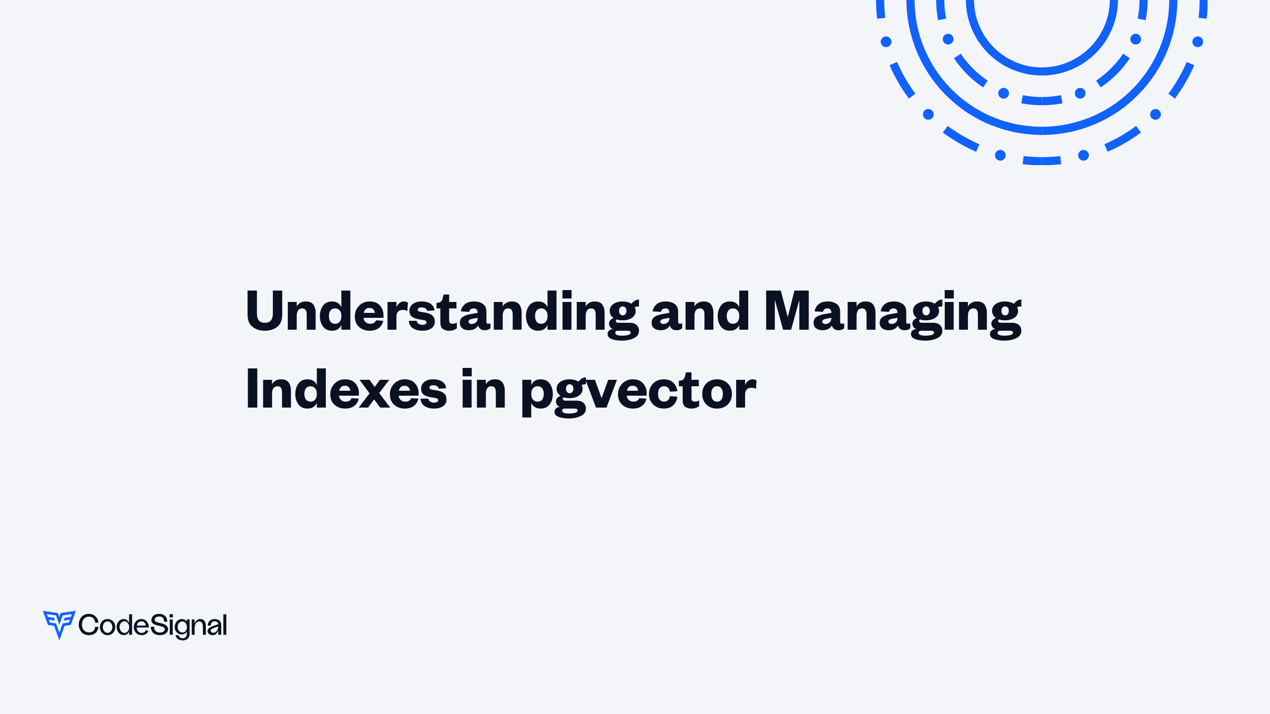 Understanding and Managing Indexes in pgvector | CodeSignal Learn