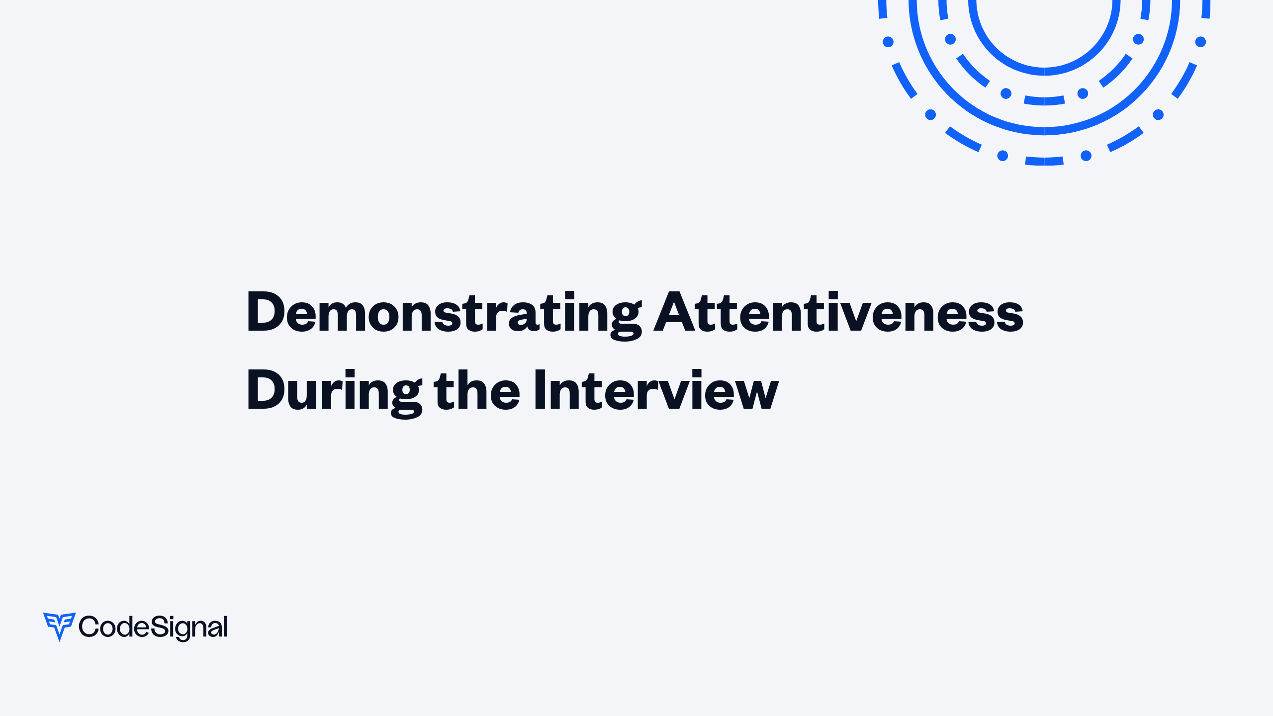 Demonstrating Attentiveness During the Interview | CodeSignal Learn