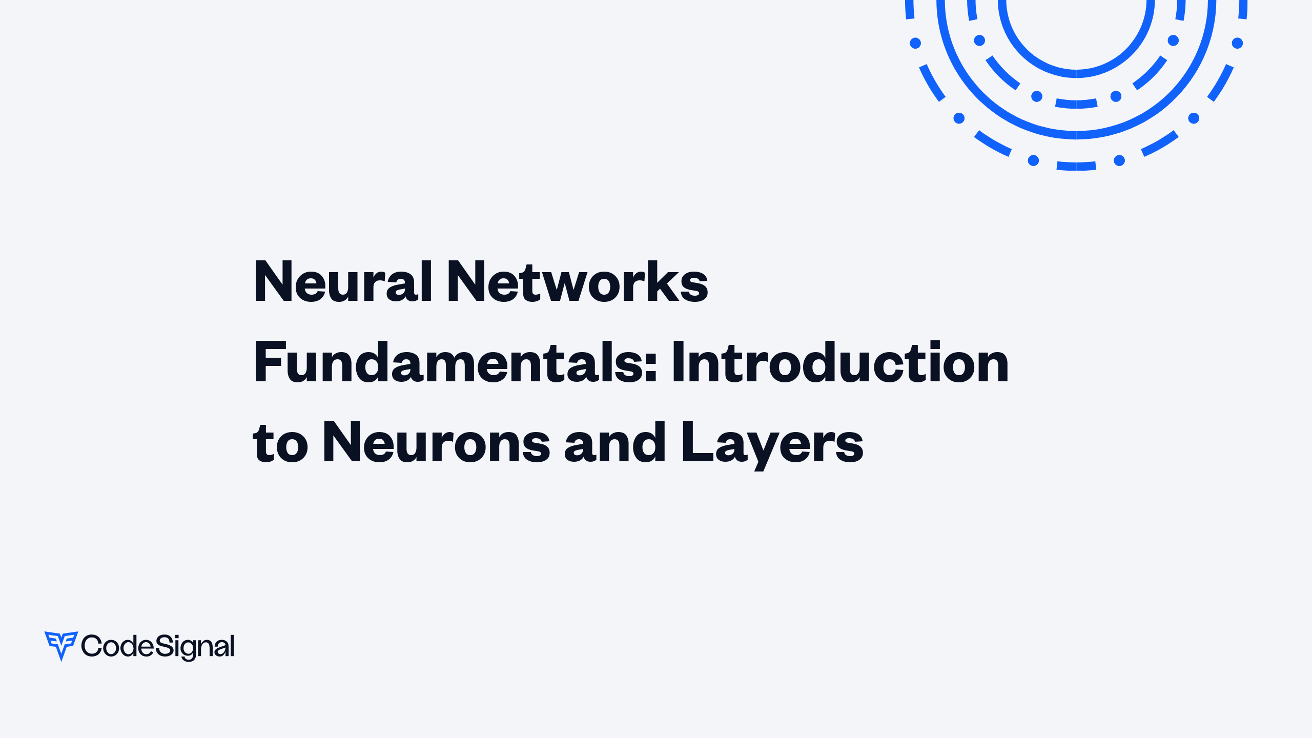 Neural Networks Fundamentals Introduction To Neurons And Layers Codesignal Learn