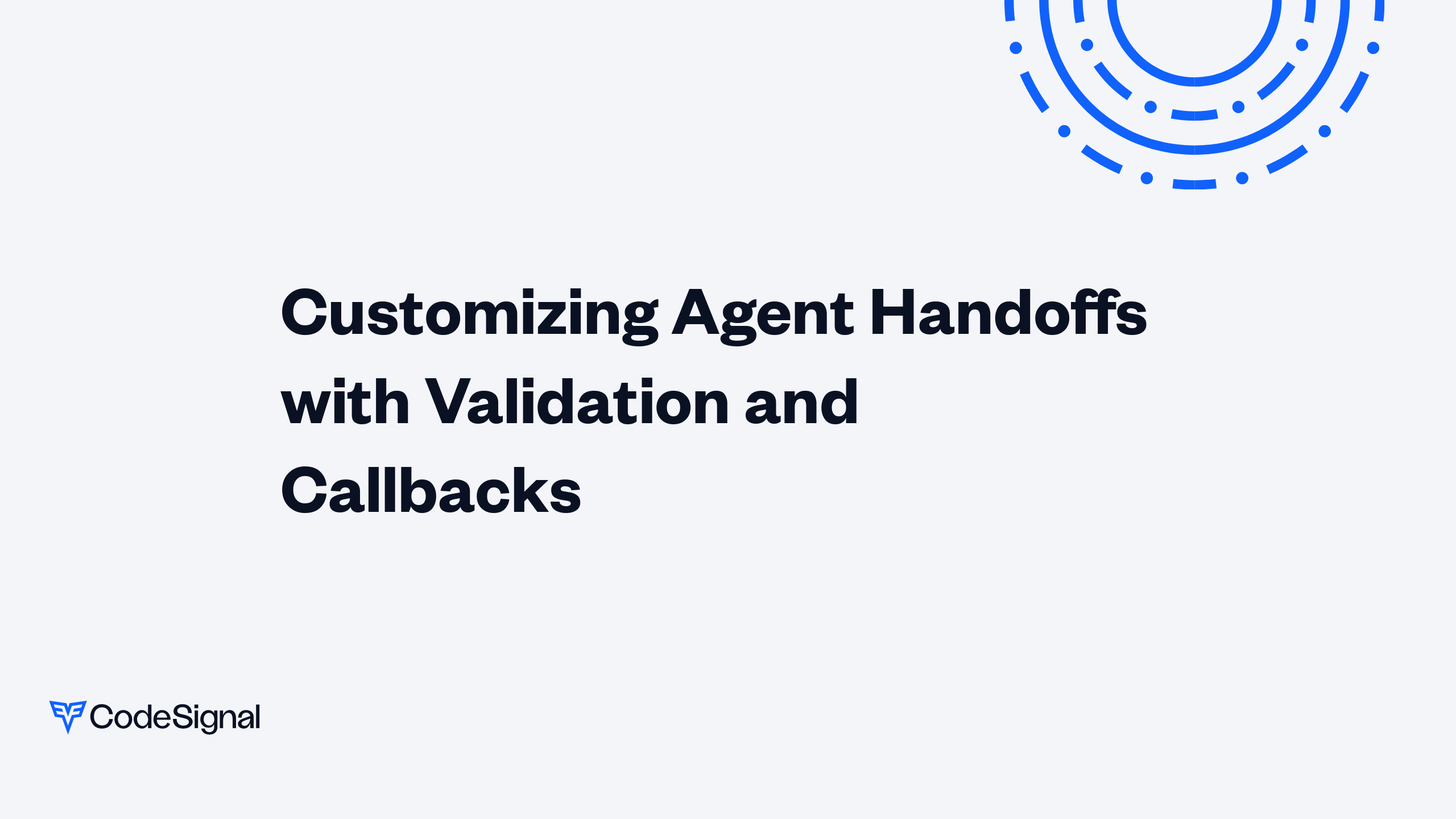 Customizing Agent Handoffs with Validation and Callbacks | CodeSignal Learn