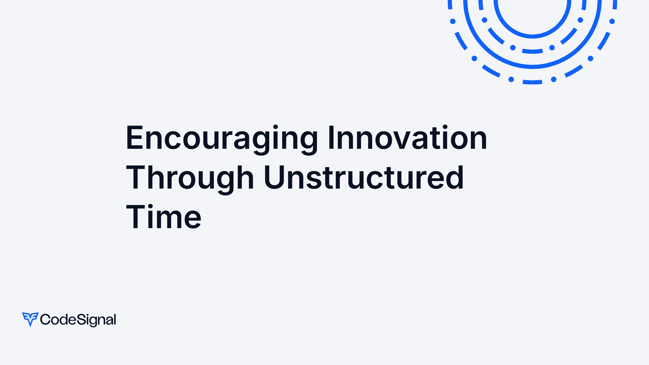 Encouraging Innovation Through Unstructured Time | CodeSignal Learn