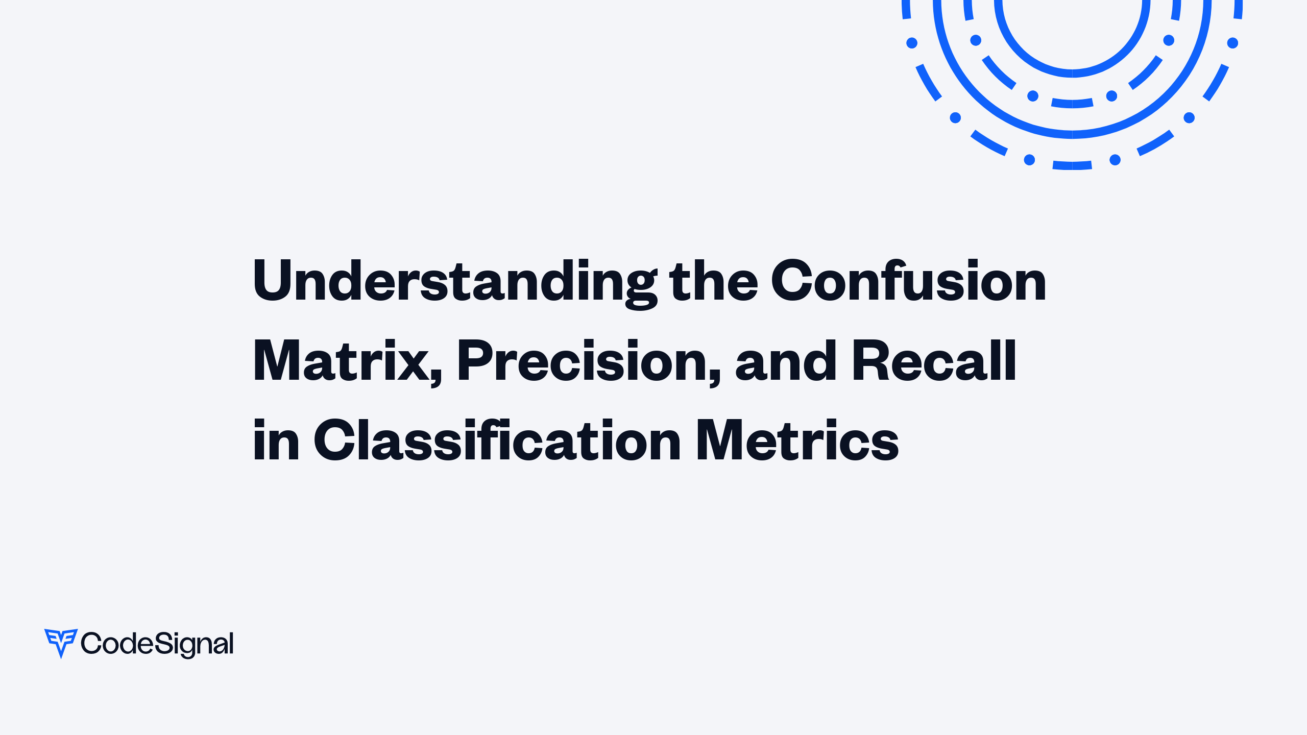 Understanding the Confusion Matrix, Precision, and Recall in Classification Metrics | CodeSignal ...