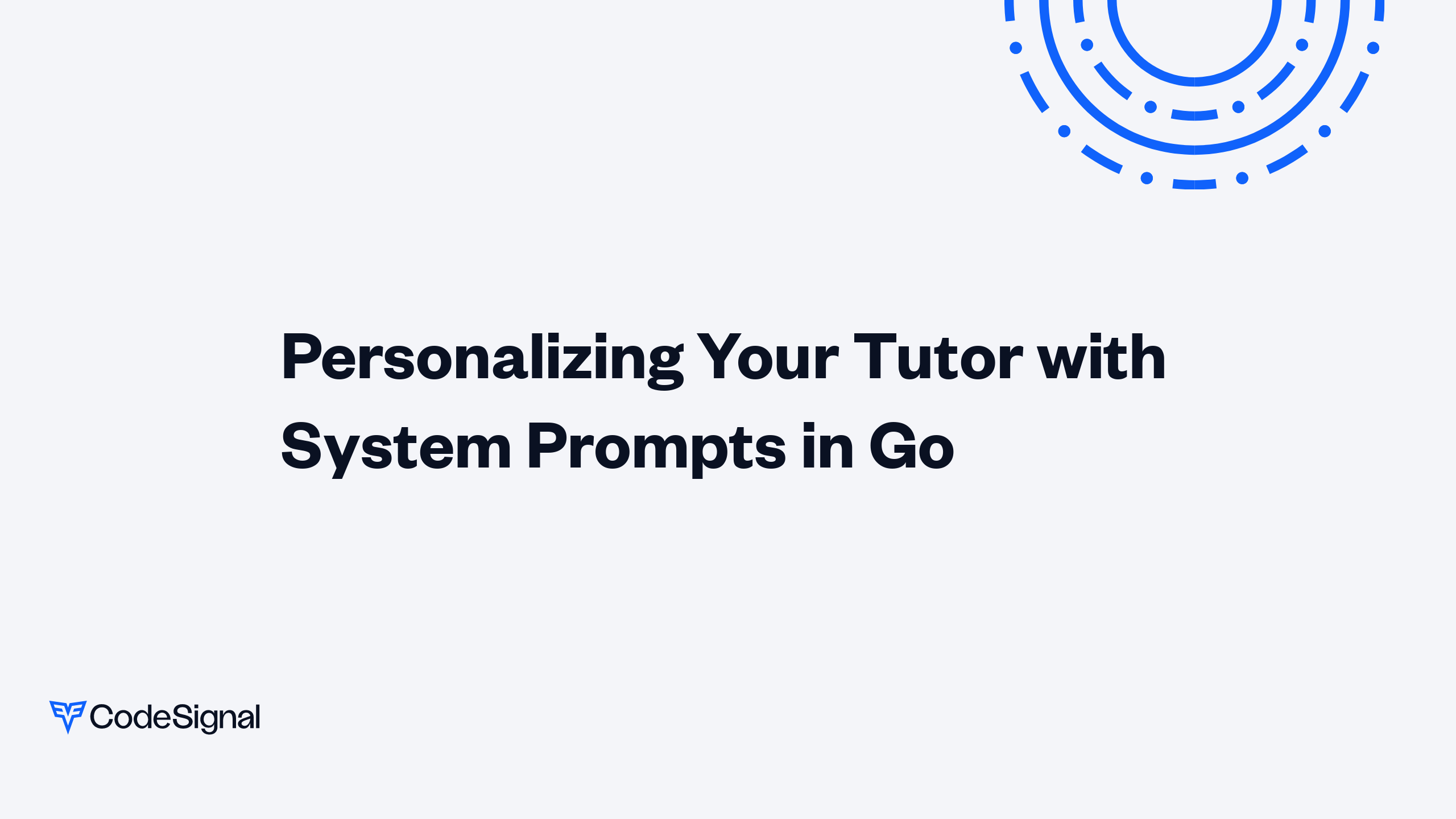 Personalizing Your Tutor with System Prompts in Go | CodeSignal Learn