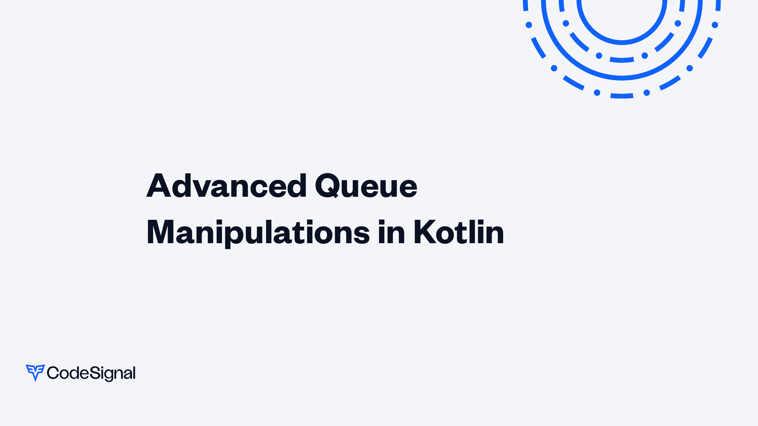Advanced Queue Manipulations in Kotlin | CodeSignal Learn