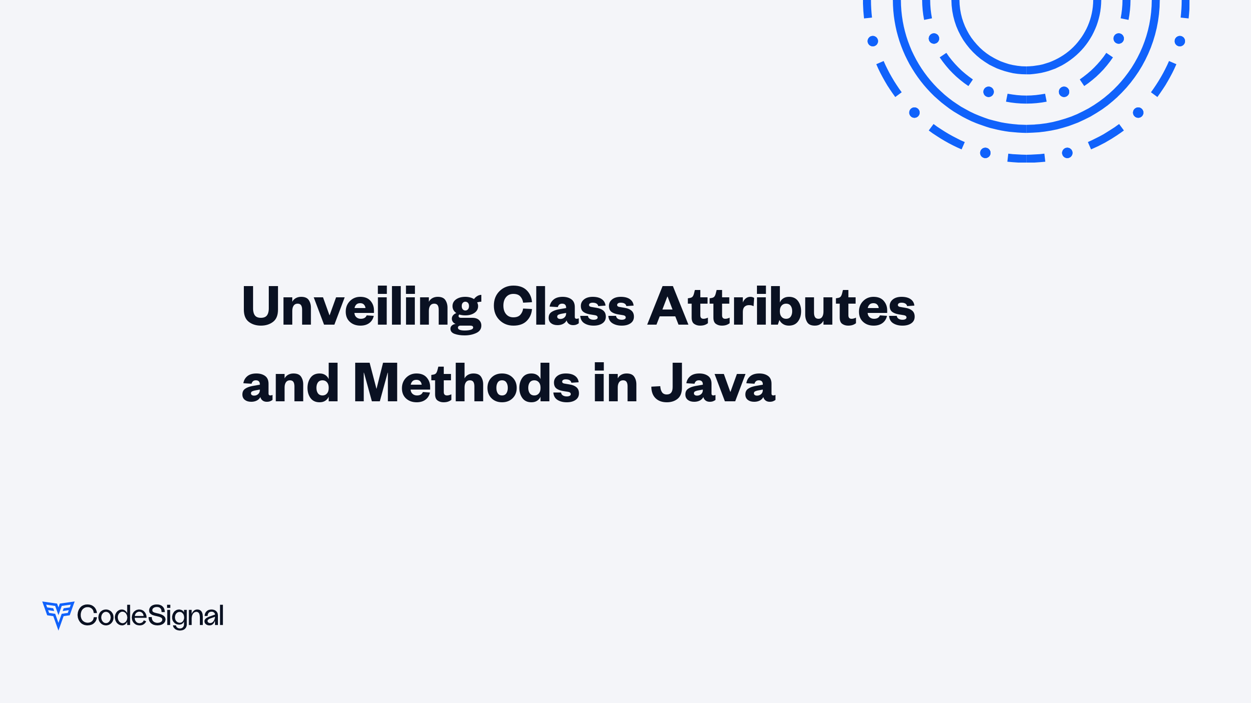 Unveiling Class Attributes and Methods in Java | CodeSignal Learn