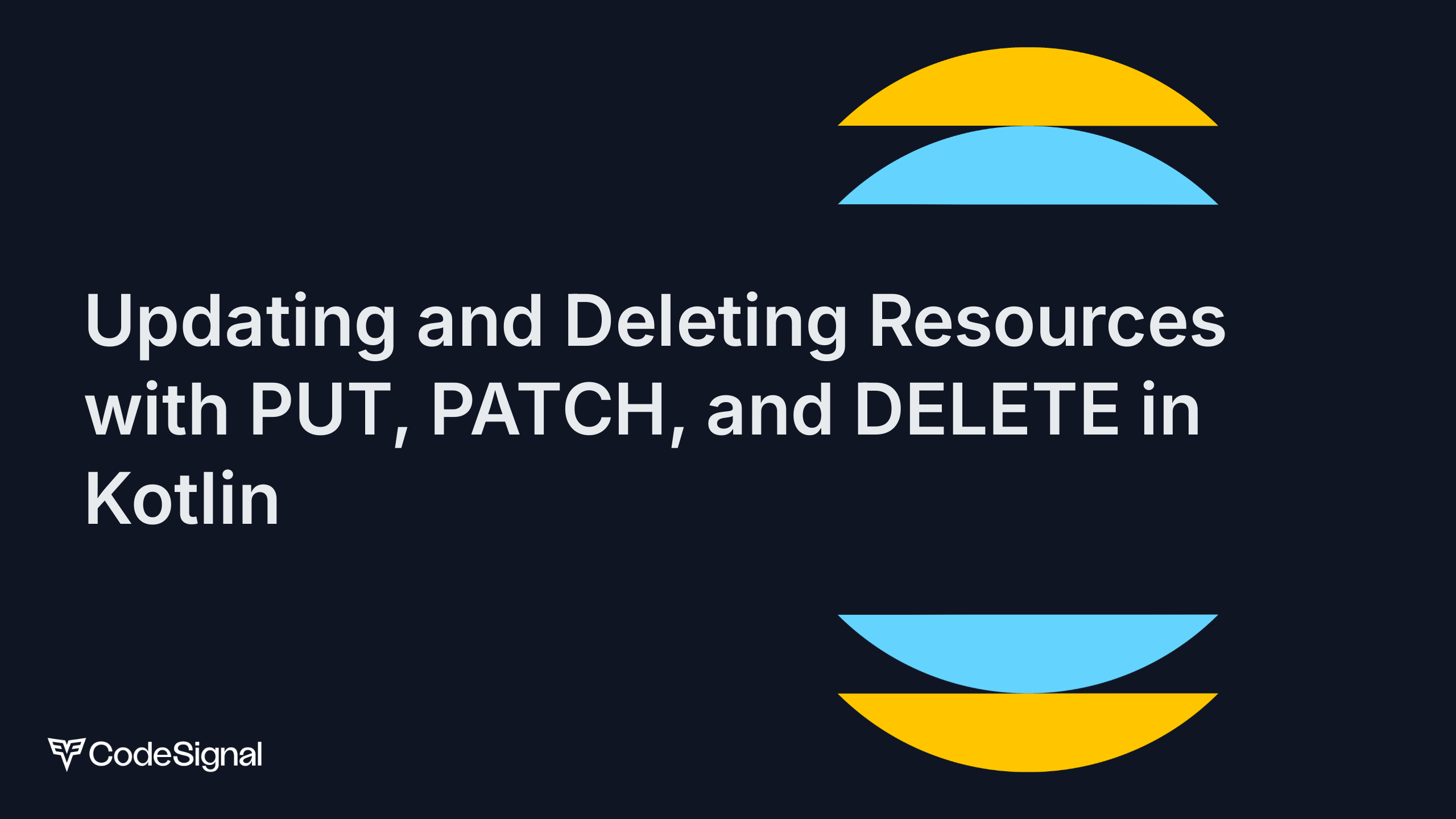 Updating and Deleting Resources with PUT, PATCH, and DELETE in Kotlin | CodeSignal Learn