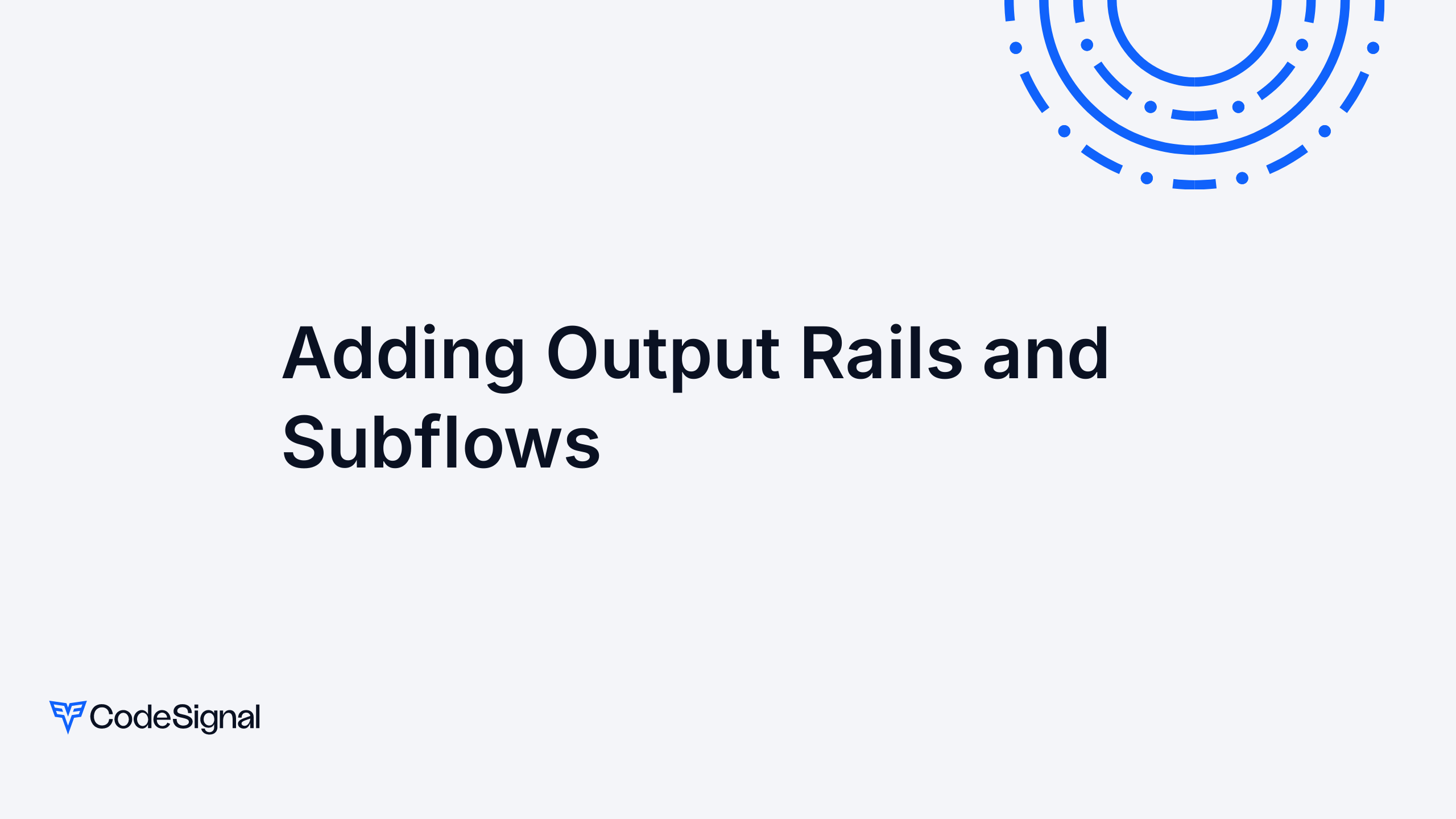 Adding Output Rails and Subflows | CodeSignal Learn