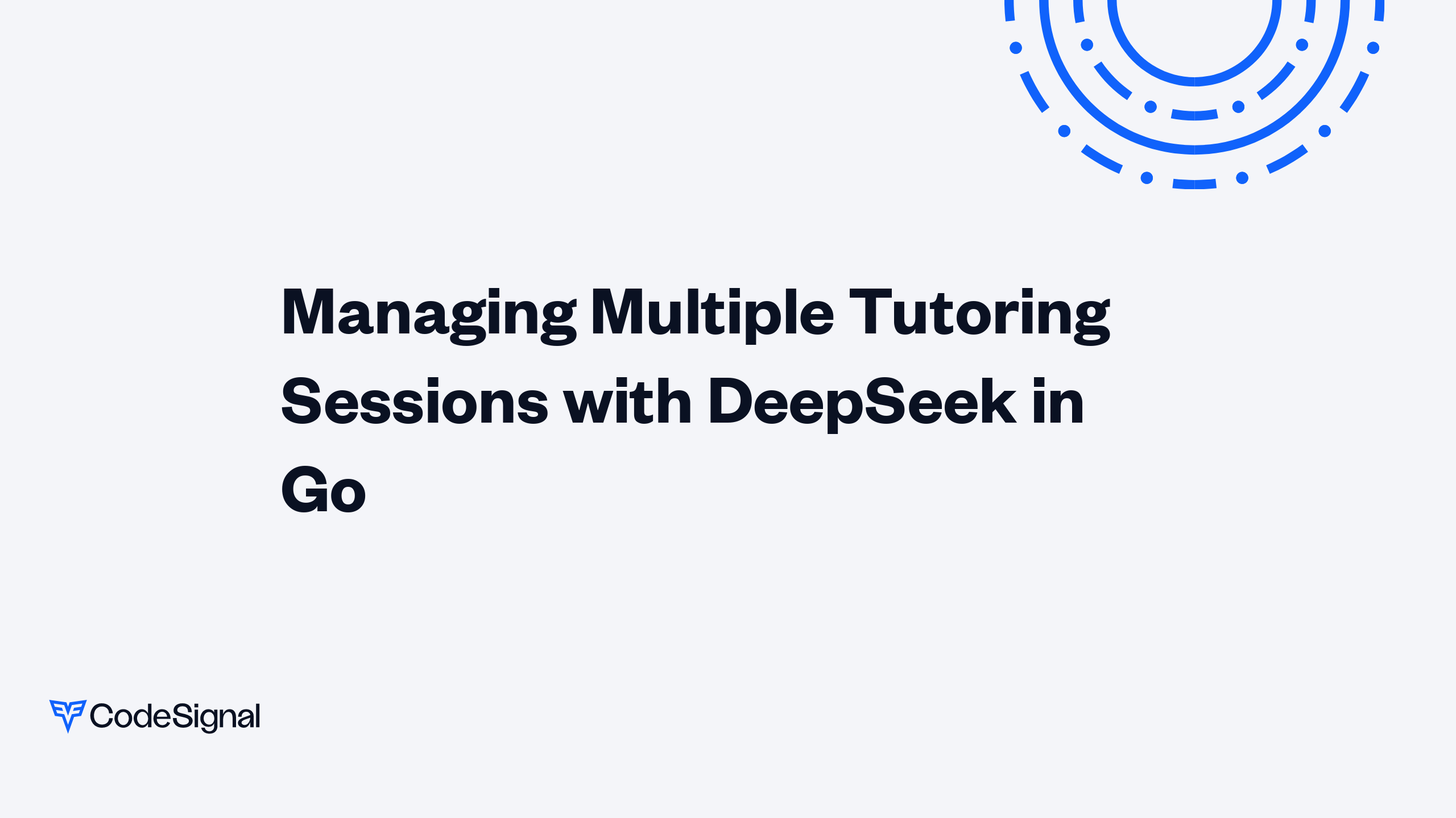 Managing Multiple Tutoring Sessions with DeepSeek in Go | CodeSignal Learn