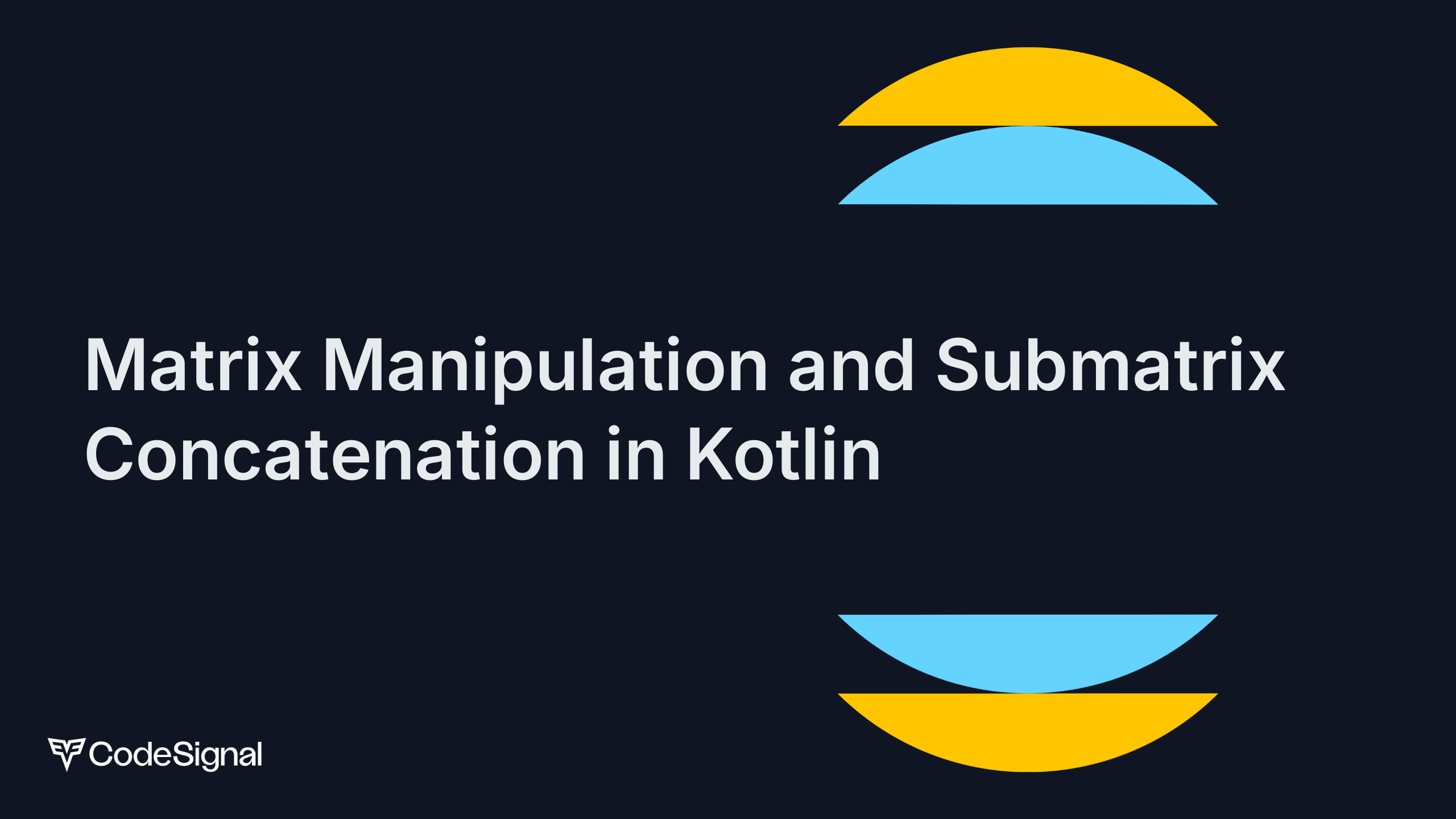 Matrix Manipulation and Submatrix Concatenation in Kotlin | CodeSignal Learn