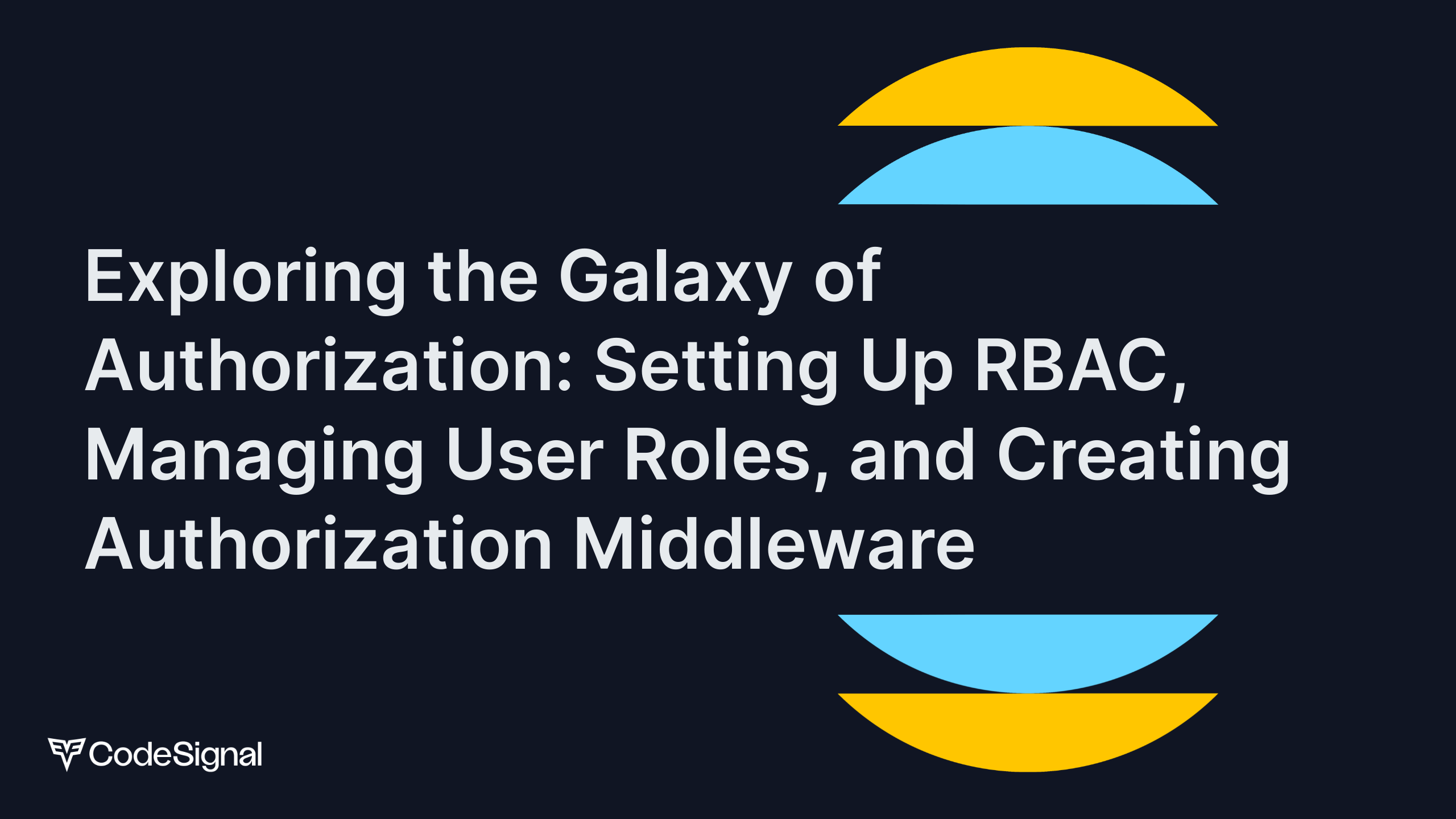 Exploring the Galaxy of Authorization: Setting Up RBAC, Managing User Roles, and Creating ...