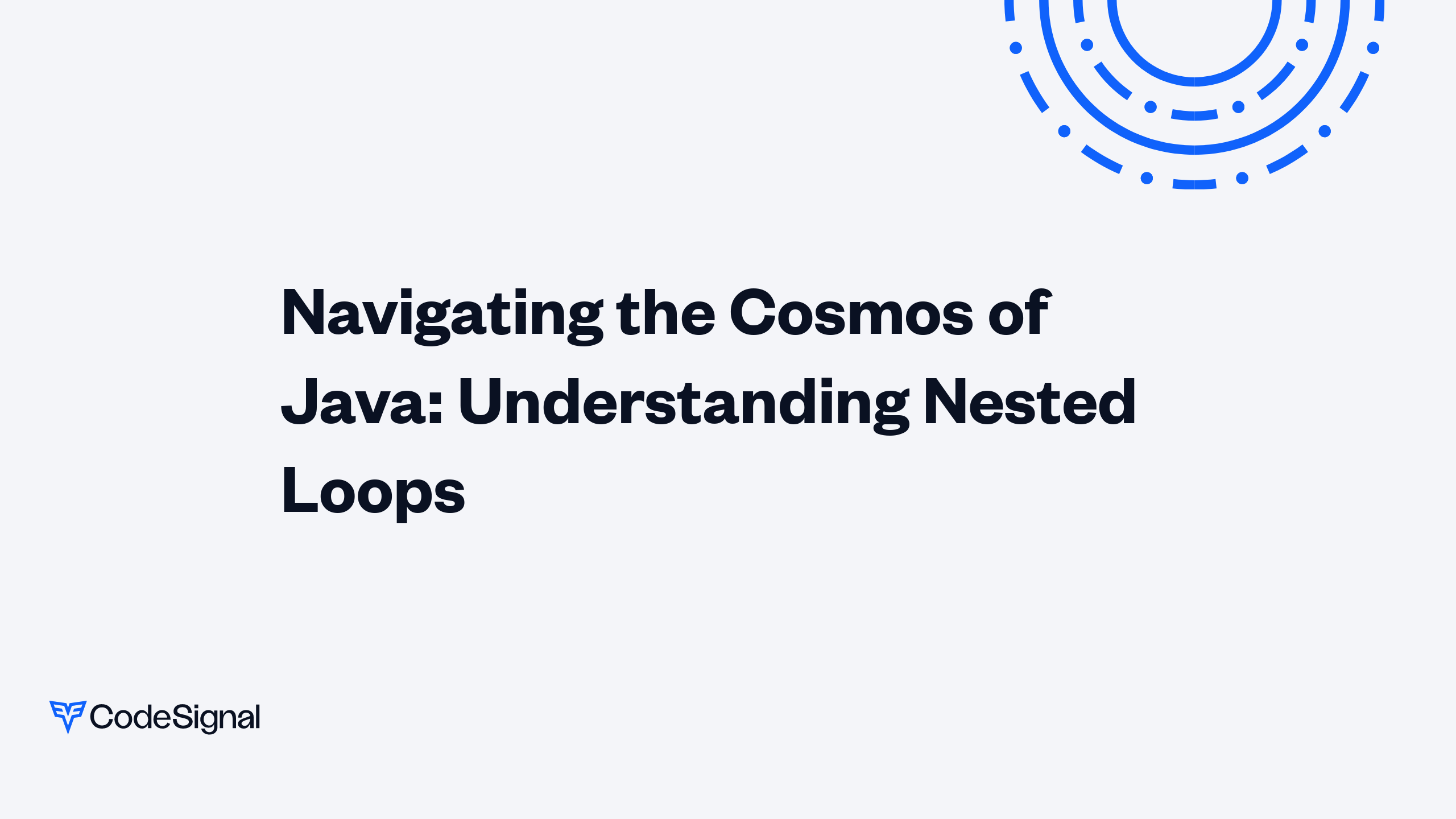 Navigating the Cosmos of Java: Understanding Nested Loops | CodeSignal Learn