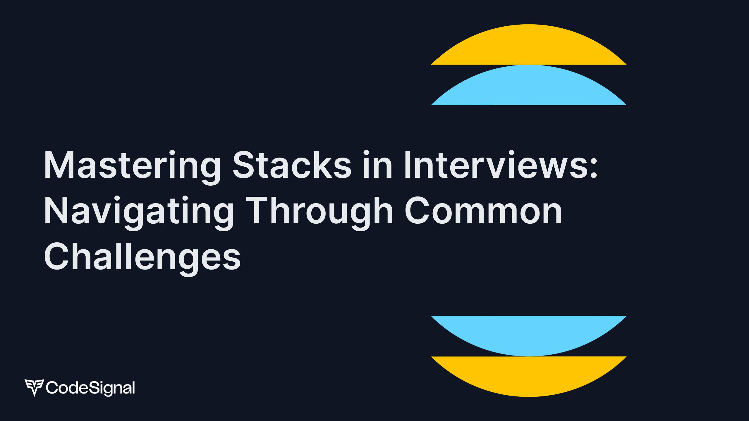 Mastering Stacks in Interviews: Navigating Through Common Challenges | CodeSignal Learn