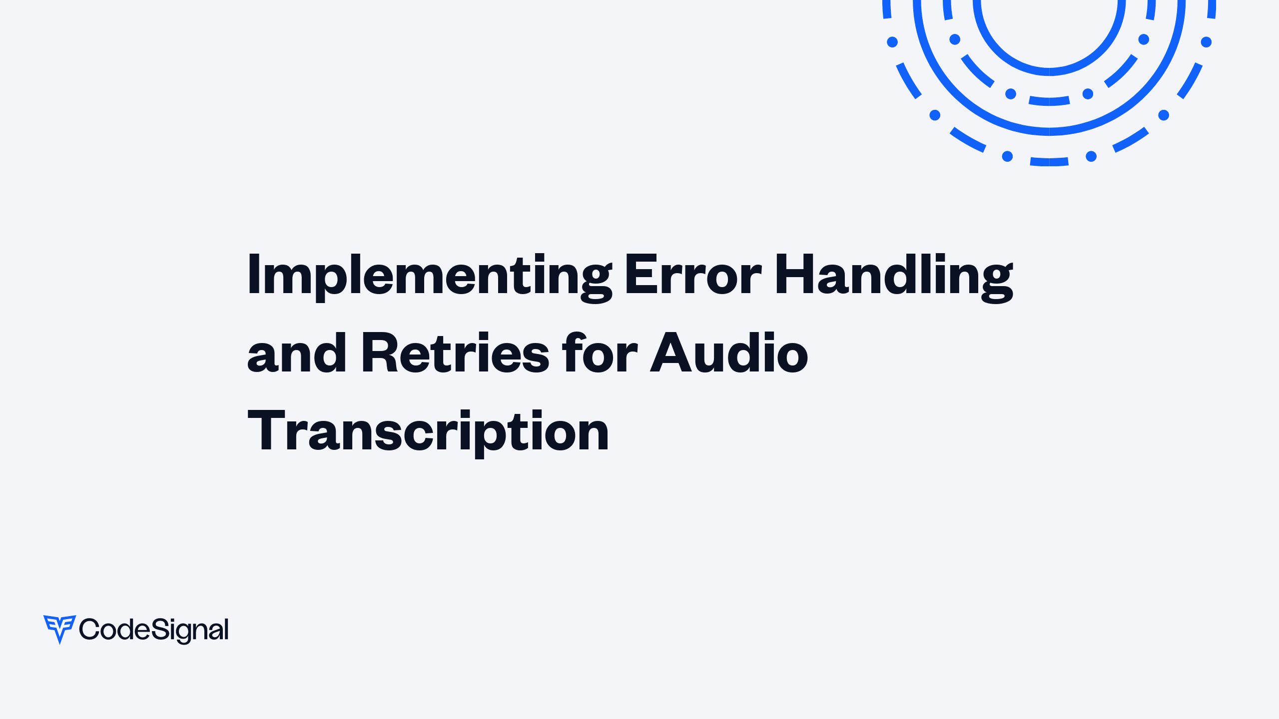 Implementing Error Handling and Retries for Audio Transcription | CodeSignal Learn
