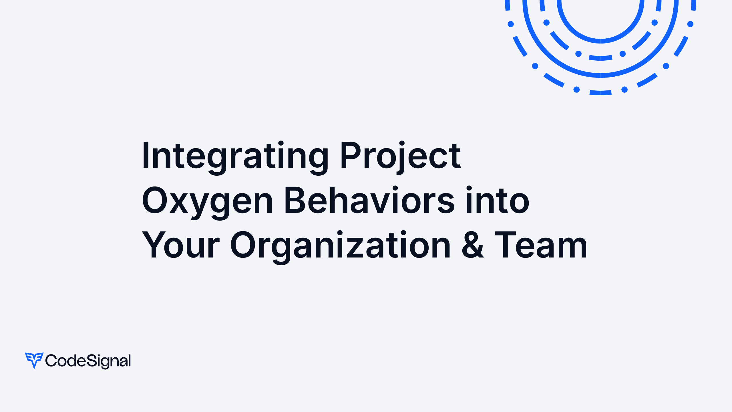 Integrating Project Oxygen Behaviors into Your Organization & Team | CodeSignal Learn