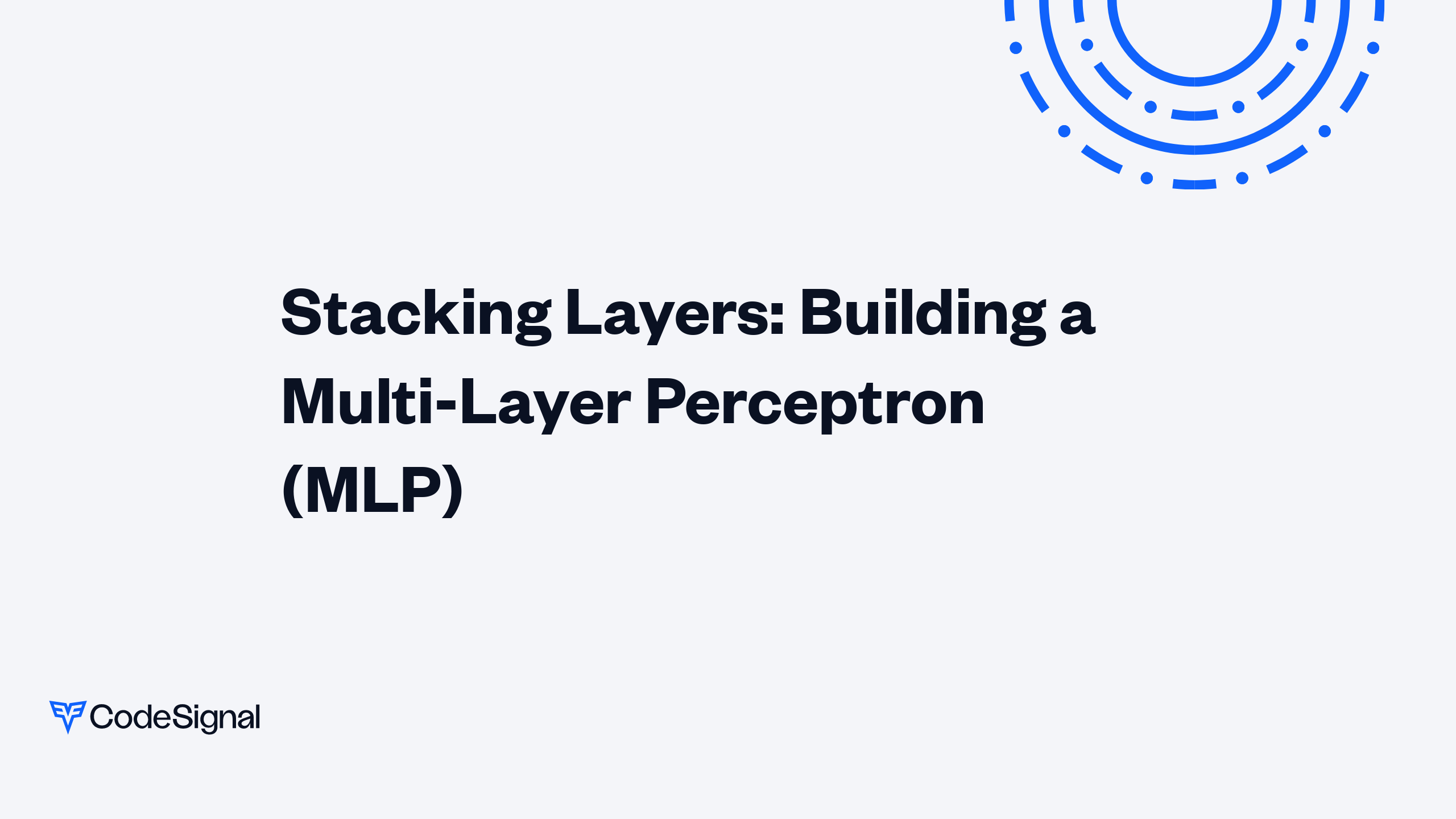 Stacking Layers: Building a Multi-Layer Perceptron (MLP) | CodeSignal Learn