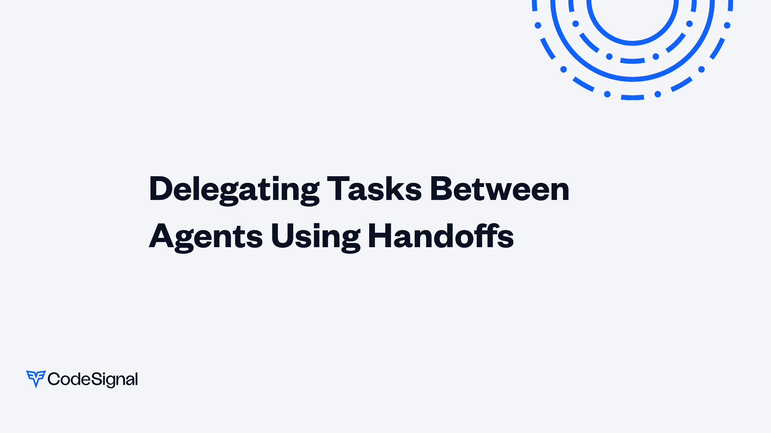 Delegating Tasks Between Agents Using Handoffs | CodeSignal Learn